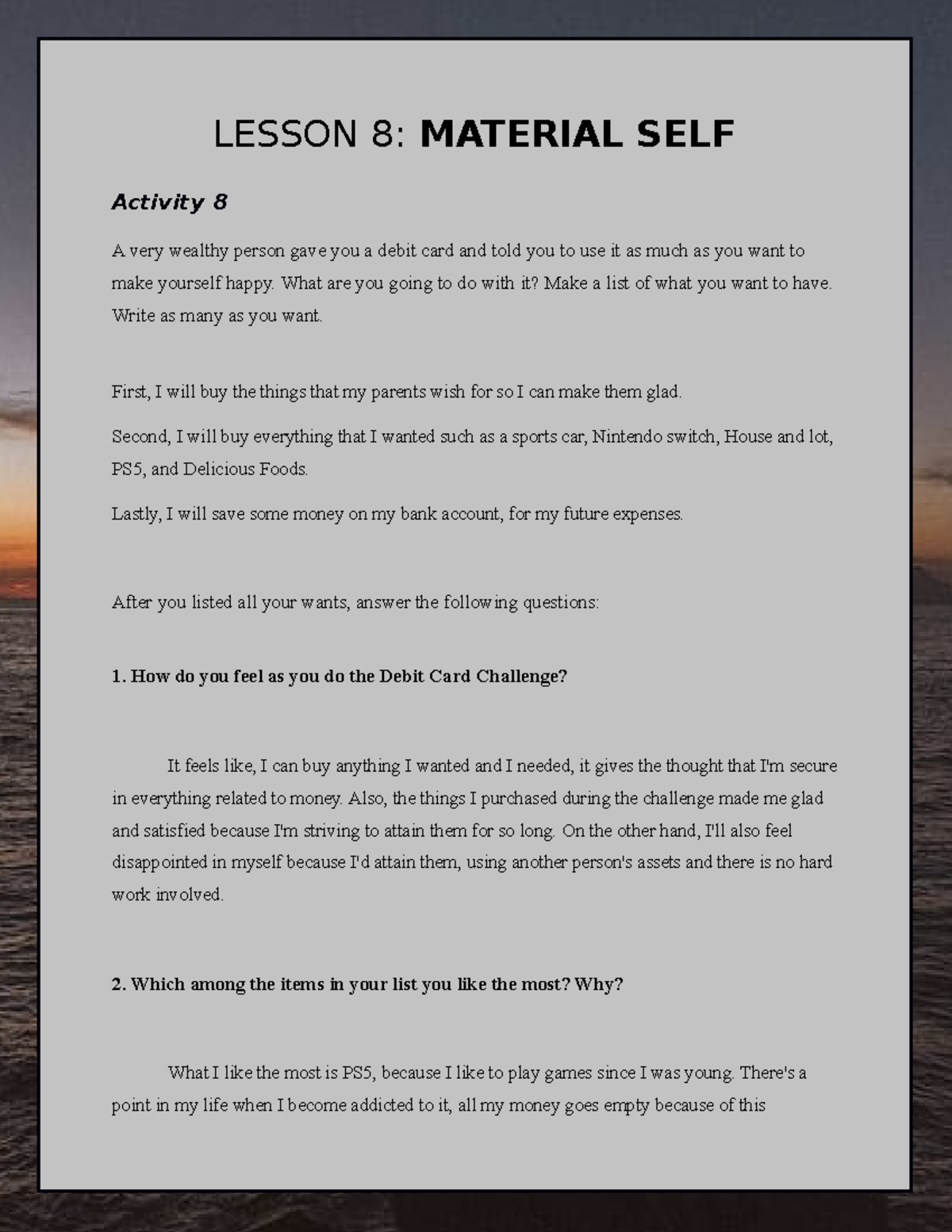 Lesson 8 UTS - Grade: 90 - LESSON 8: MATERIAL SELF Activity 8 A very wealthy person gave you a ...