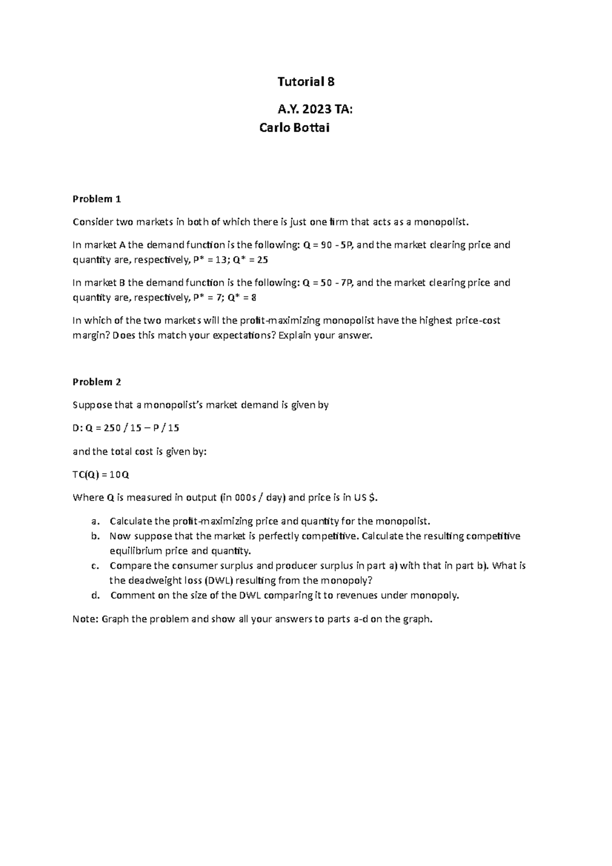 Tutorial 8 - Homework - Tutorial 8 A. 2023 TA: Carlo Bottai Problem 1 Consider two markets in ...