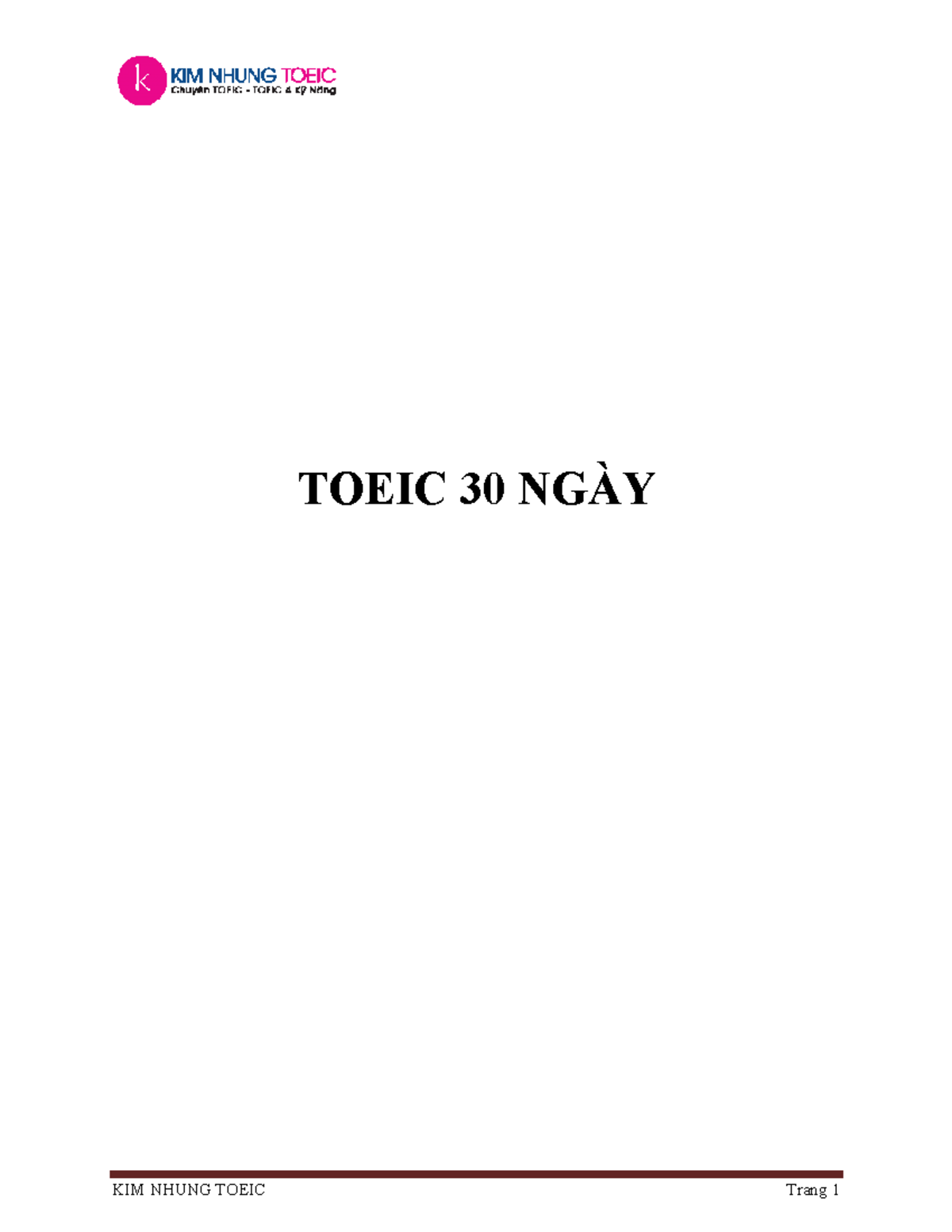 GIÁO Trình - Toeic 30 NGÀY - KIM NHUNG TOEIC Trang 1 TOEIC 30 NGÀY KIM NHUNG TOEIC Trang 2 CHỦ ...