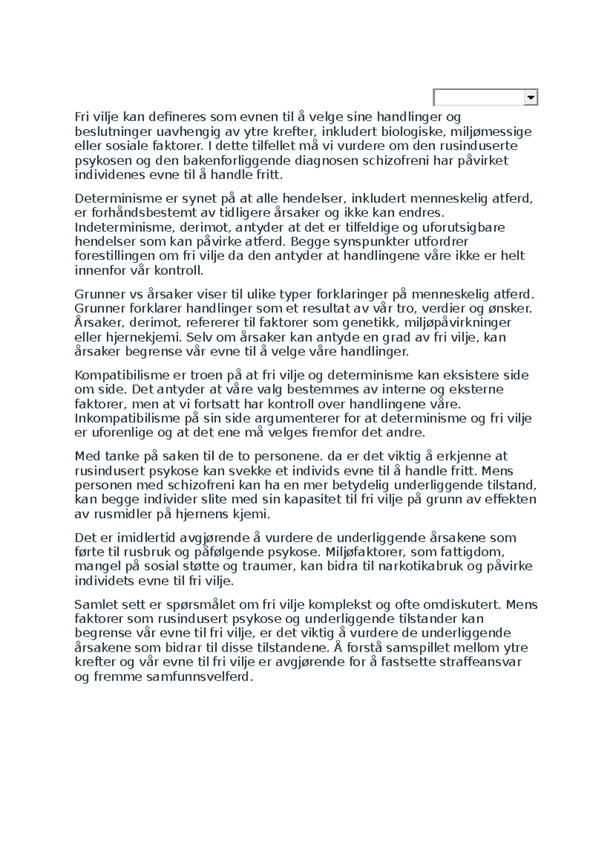 Fri vilje - .... - Fri vilje kan defineres som evnen til å velge sine handlinger og beslutninger ...