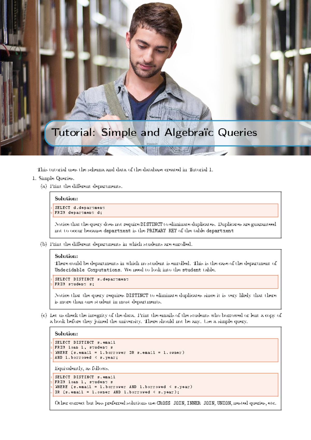 T02-comments - Tutorial 2 - Tutorial: Simple and Algebraïc Queries This tutorial uses the schema ...