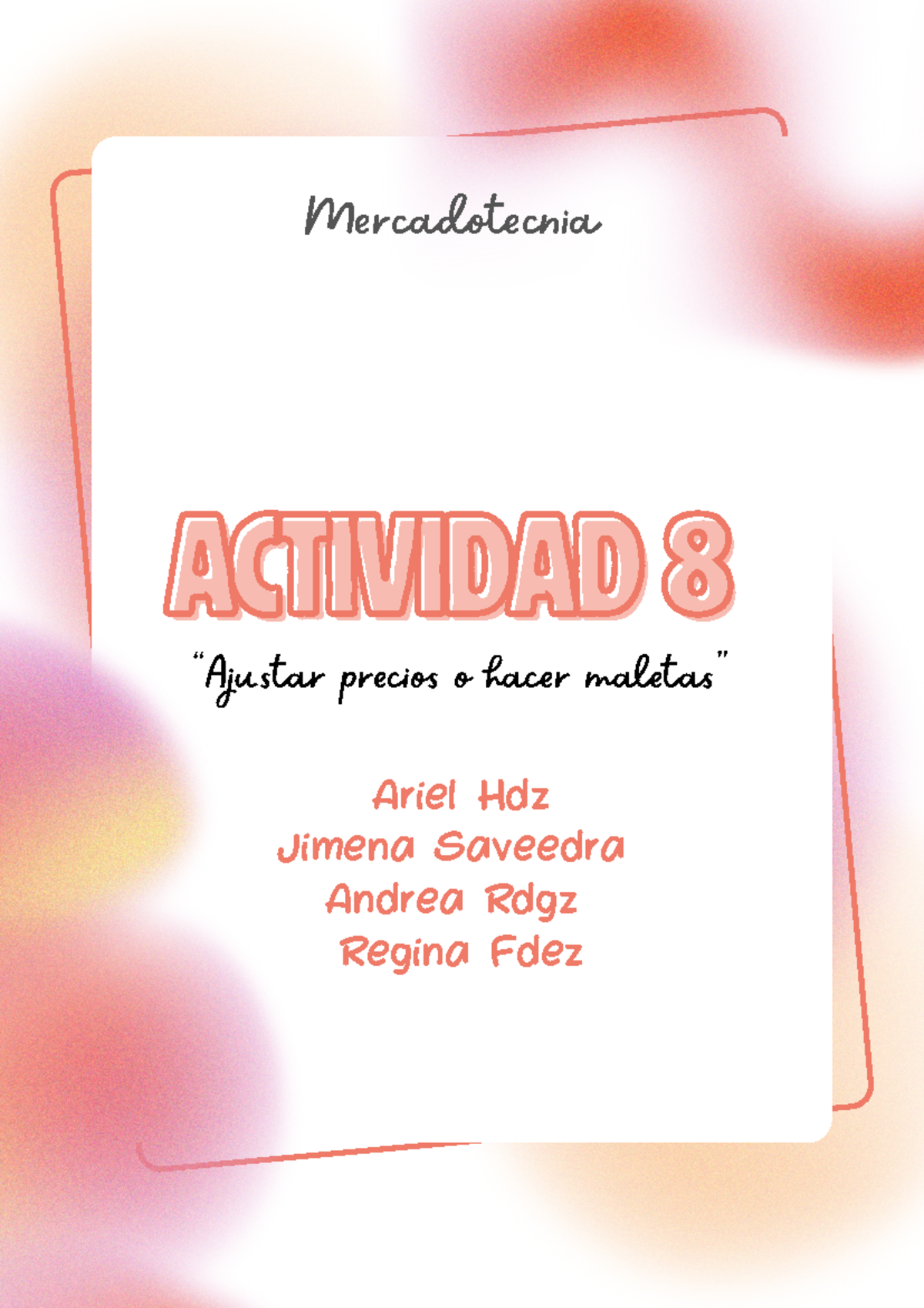 Activ 8 merca - ACTIVIDAD 8ACTIVIDAD 8 Ariel Hdz Jimena Saveedra Andrea Rdgz Regina Fdez - Studocu