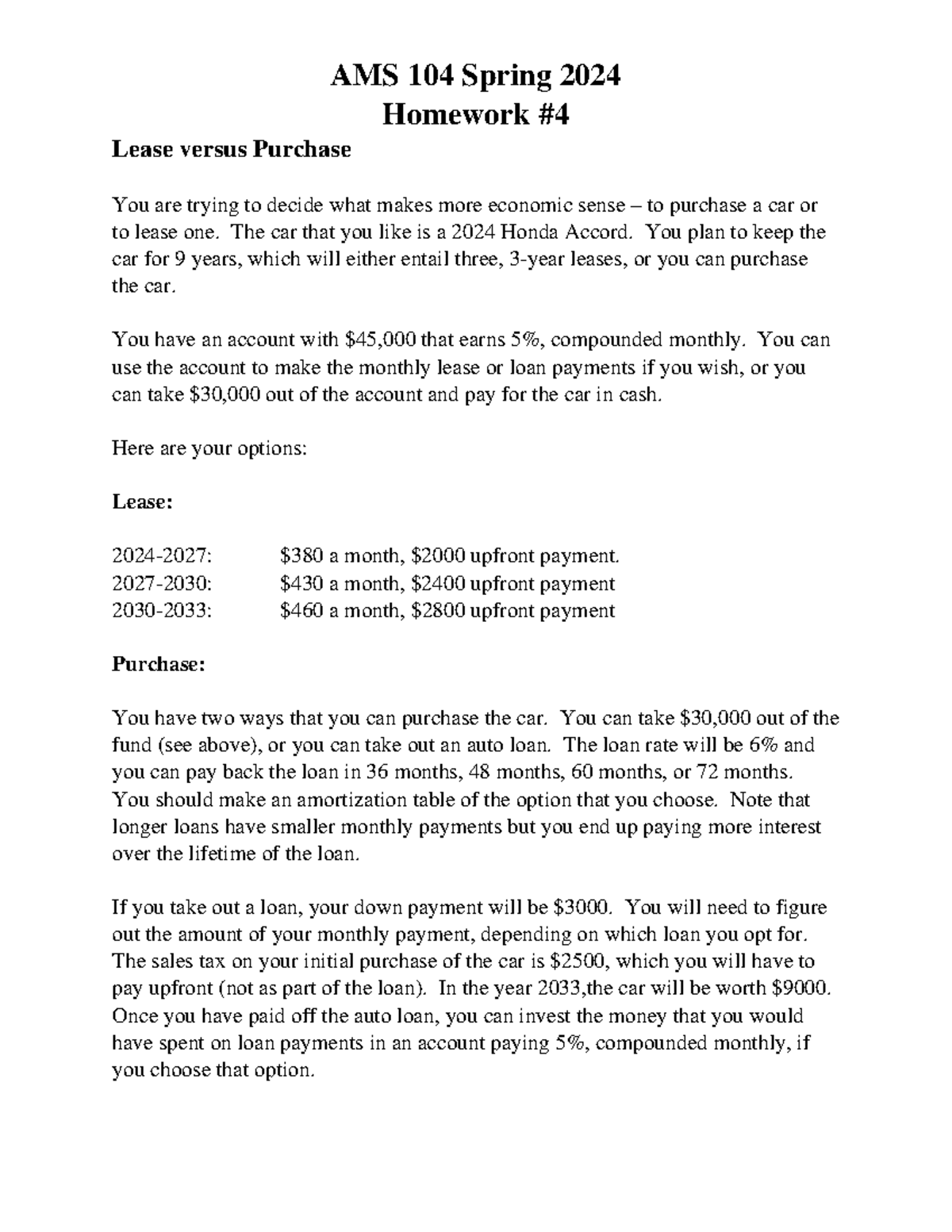 AMS 104 Homework - AMS 104 Spring 2024 Homework Lease versus Purchase You are trying to decide ...