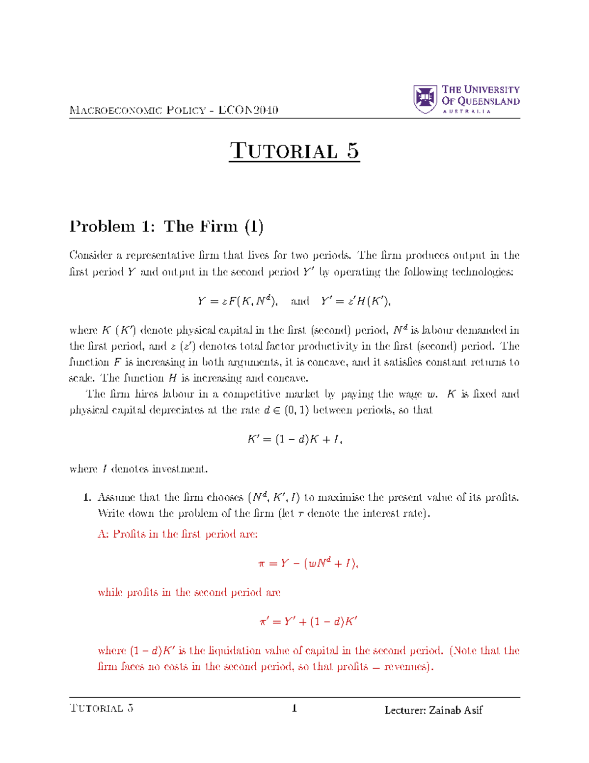 Tutorial 5, Week 6 Solutions - Tutorial 5 Problem 1: The Firm (I) Consider a representative rm ...