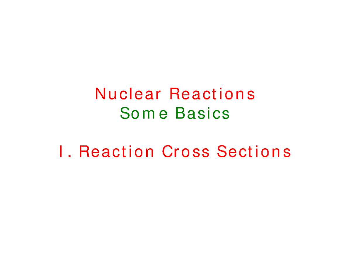 Nuclear Cross Sections - N u cle a r Re a ct ion s Som e Ba sics I. Re ...