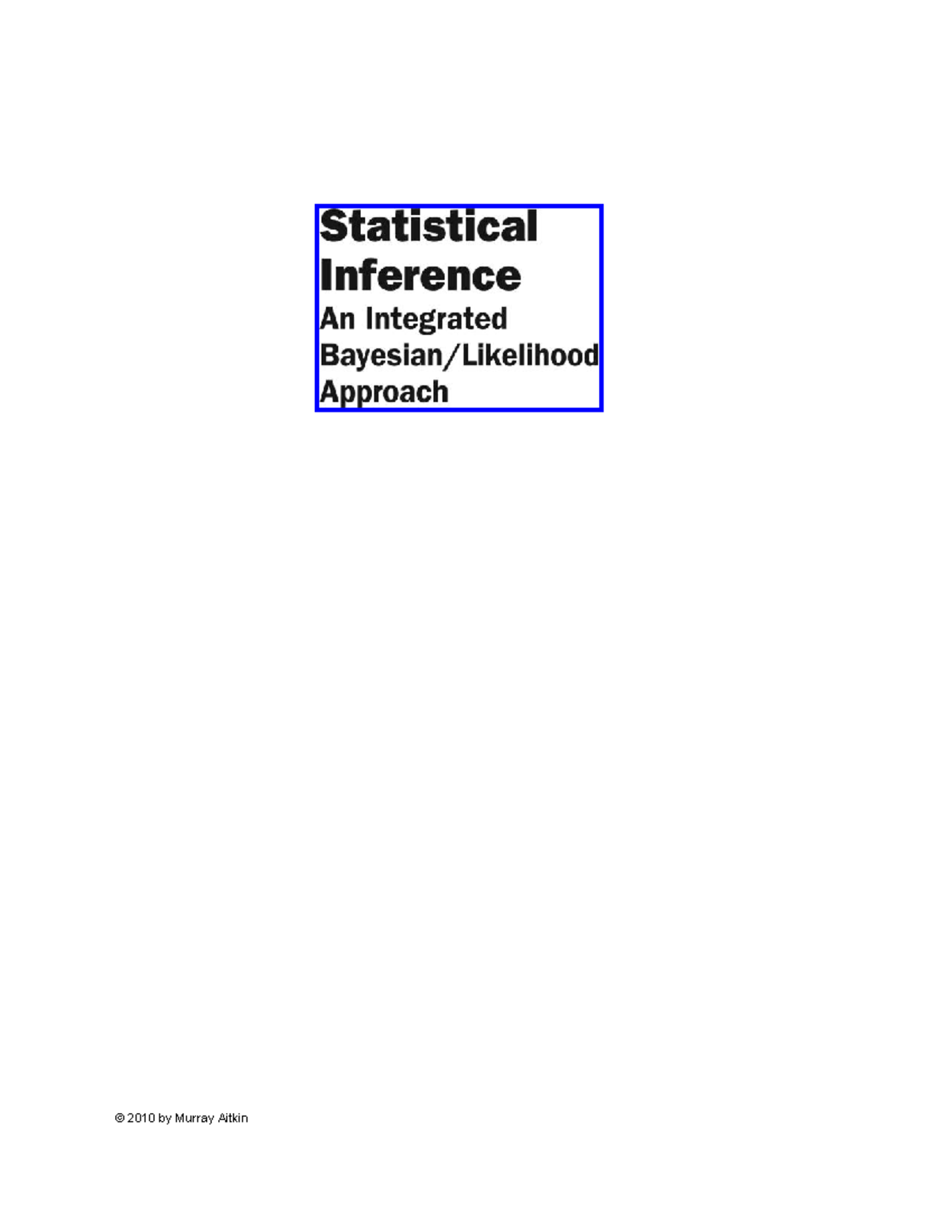 [Monographs on statistics and applied probability (Series), 116] Murray A Aitkin - Statistical ...