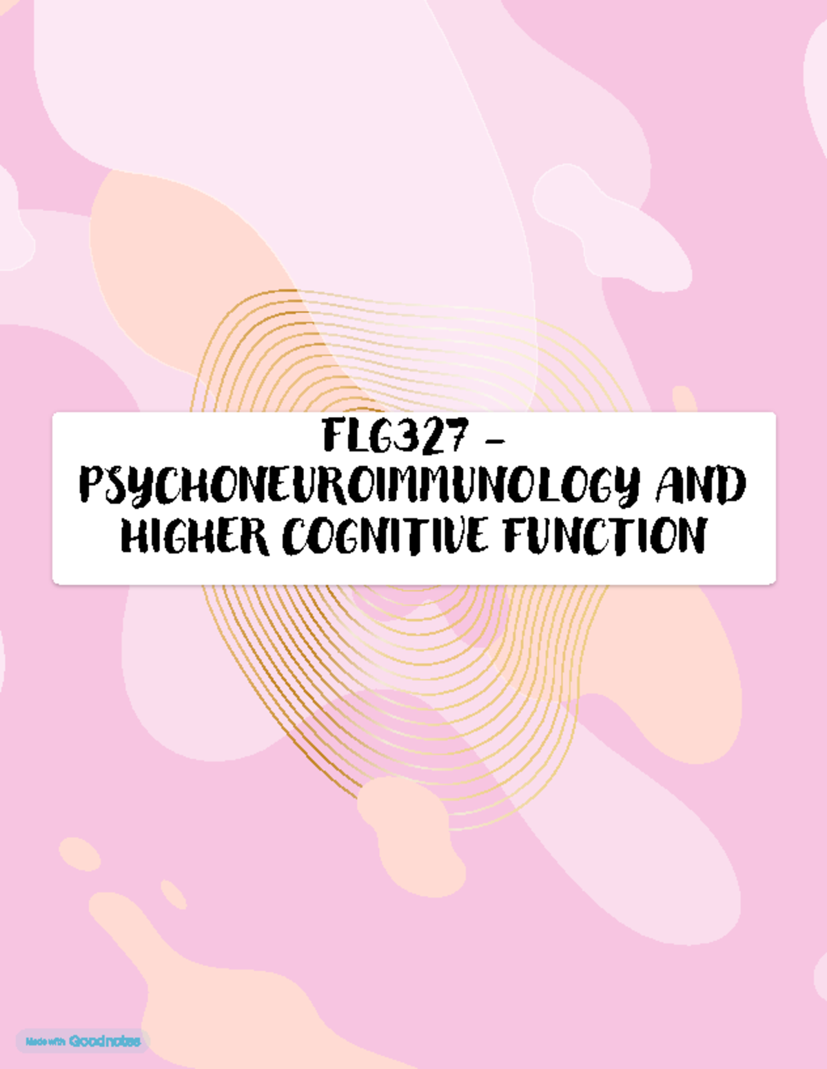 Lecture 1 Notes - FLG327 - PSYCHONEUROIMMUNOLOGY AND HIGHER COGNITIVE ...