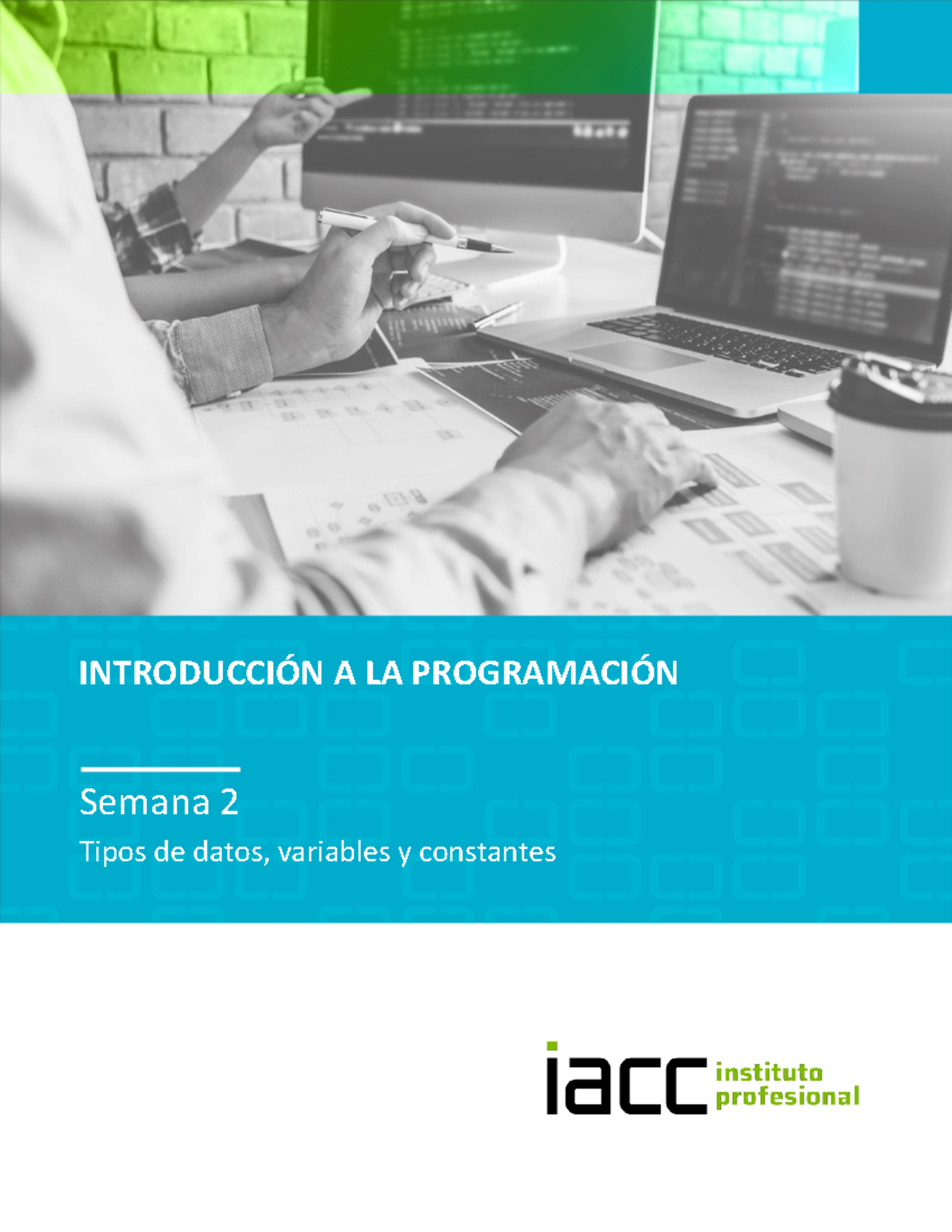 Contenido Semana 2 - INTRODUCCIÓN A LA PROGRAMACIÓN Semana 2 Tipos de datos, variables y ...