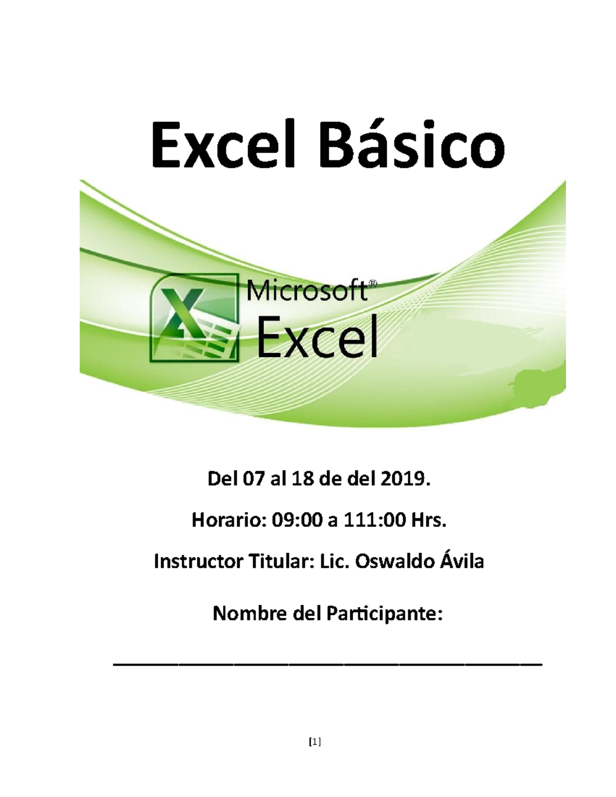 Manual Basico Excel 2016 - Del 07 al 18 de del 2019. Horario: 09:00 a 111:00 Hrs. Instructor ...