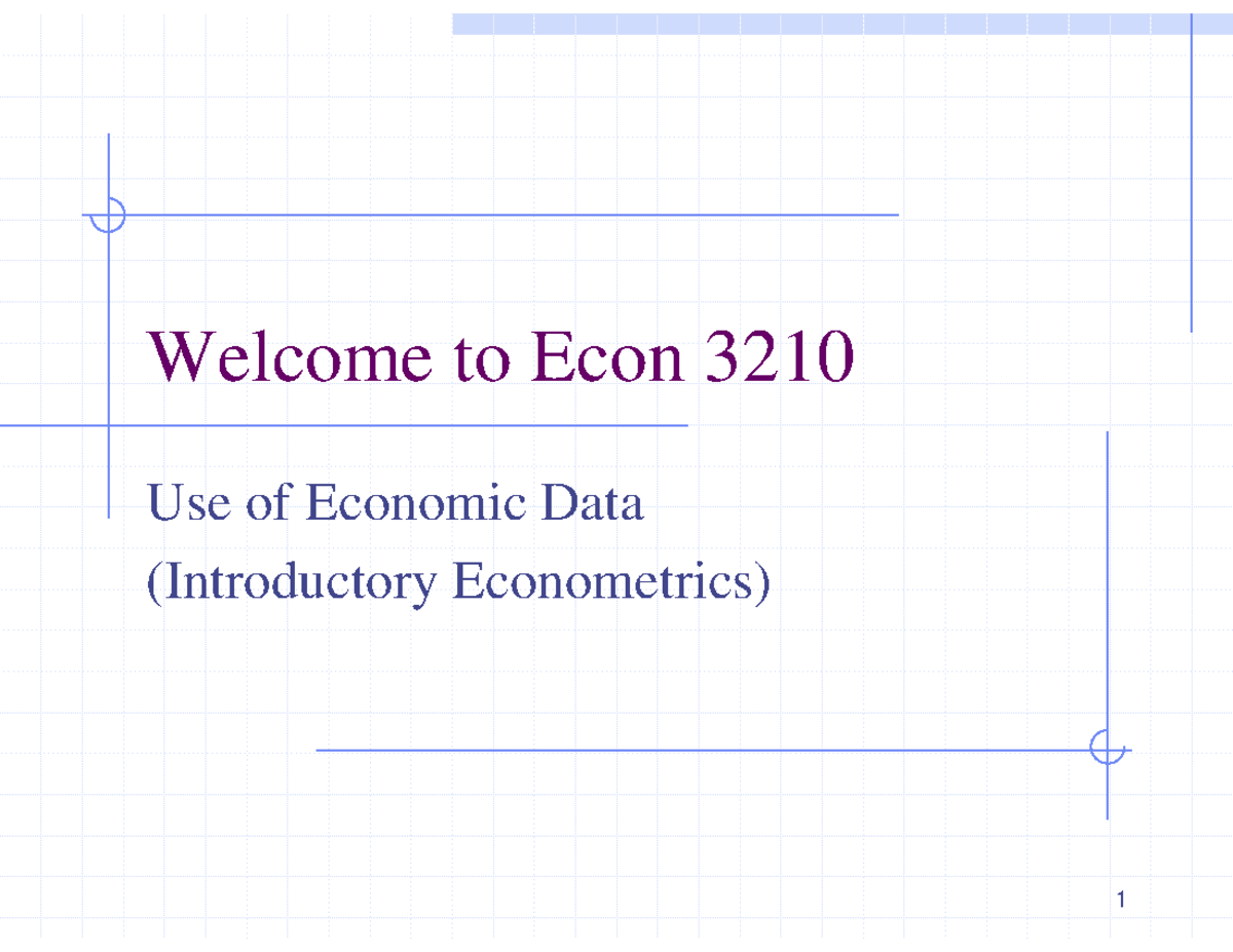 Chapter 1 - Welcome to Econ 3210 Use of Economic Data (Introductory ...