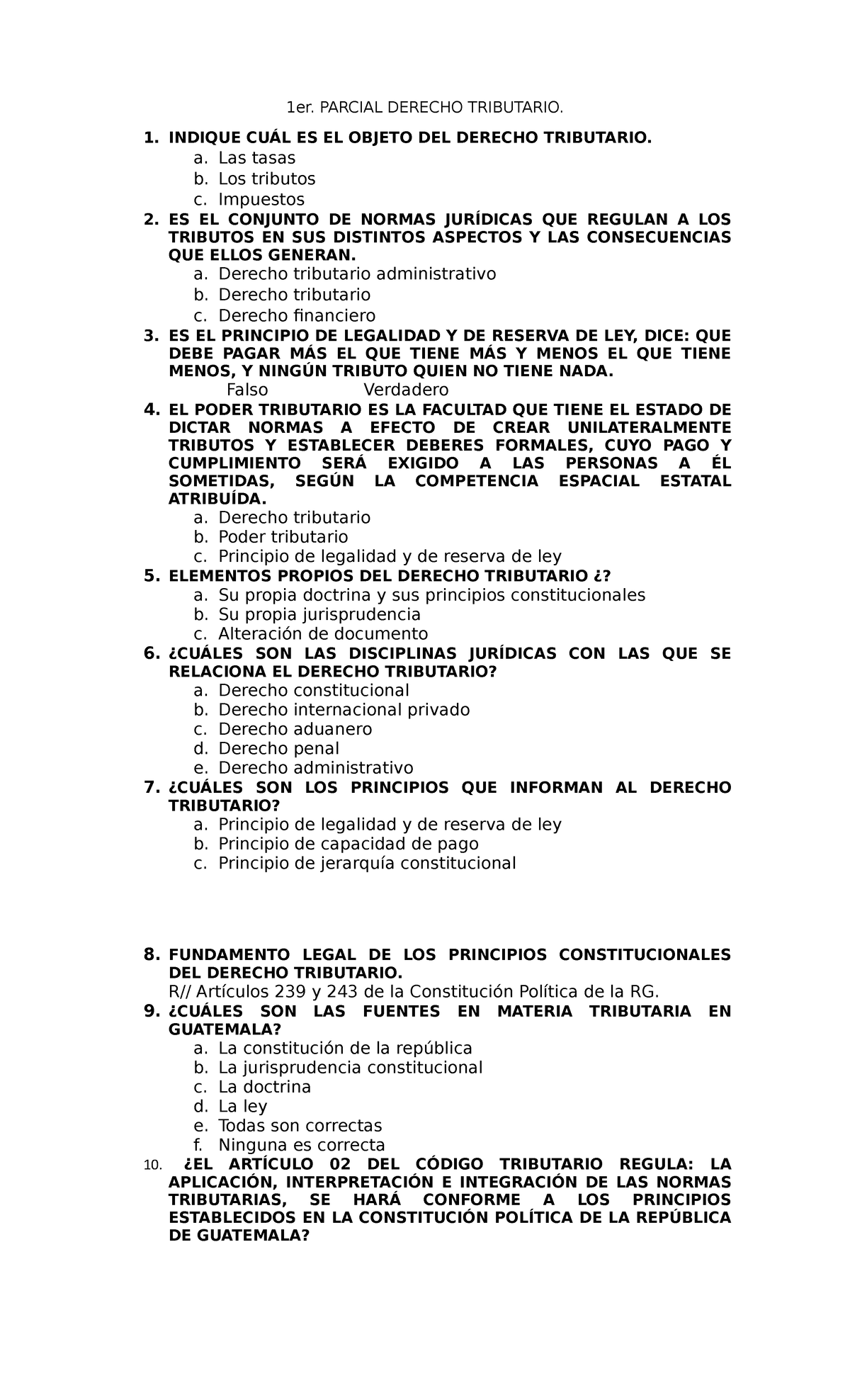 Primer parcial derecho tributario - 1er. PARCIAL DERECHO TRIBUTARIO. 1. INDIQUE CUÁL ES EL ...