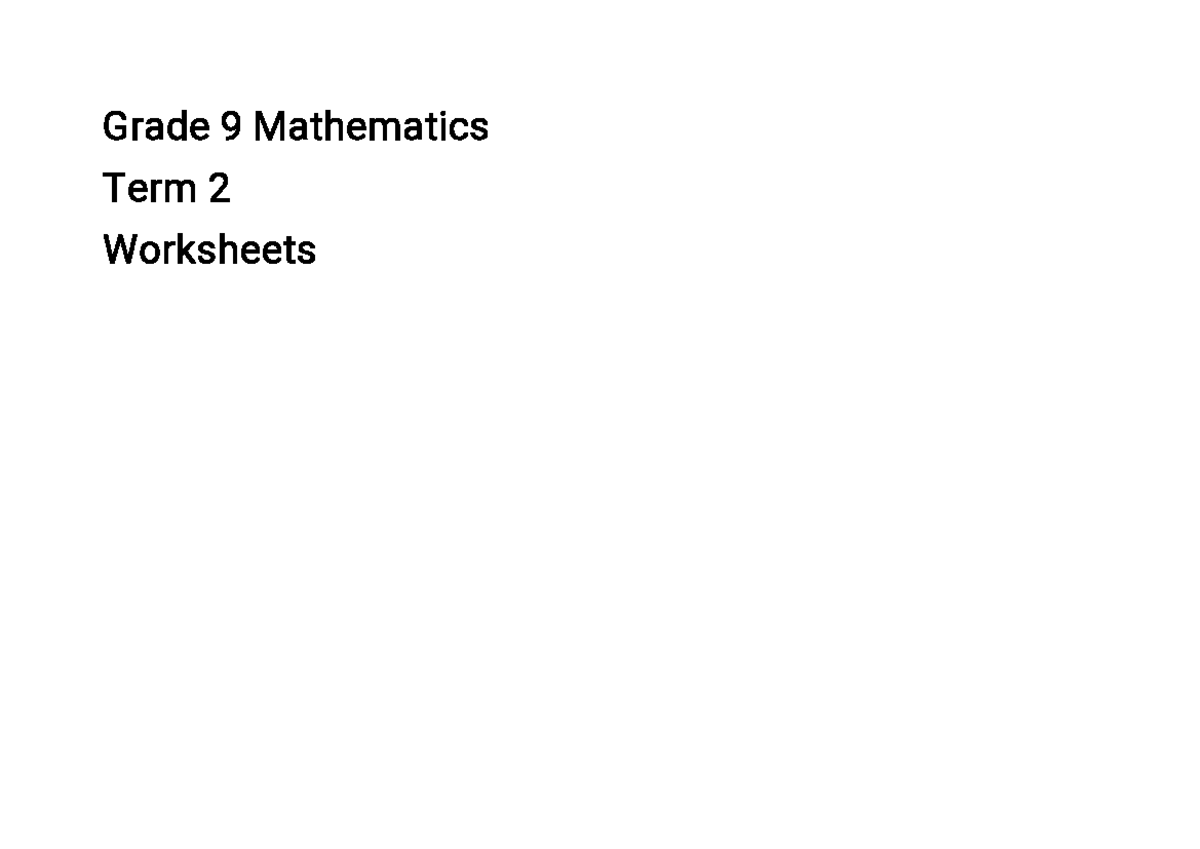 Grade 9 Term 2 Worksheets - Grade 9 Mathematics Term 2 Worksheets GRADE ...