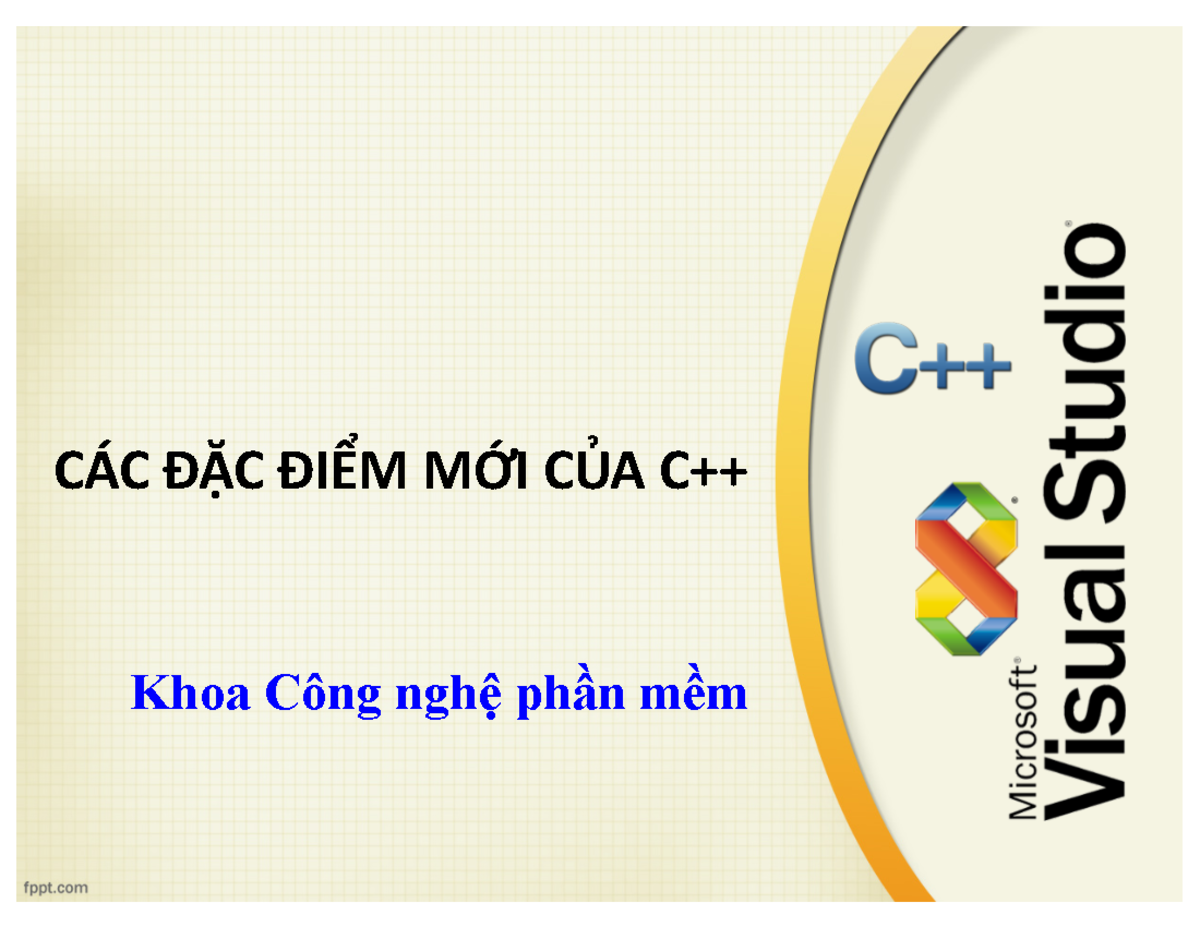Chuong 01 - Cac dac diem moi cua C++ - CÁC ĐẶC ĐIỂM MỚI CỦA C++ Khoa ...