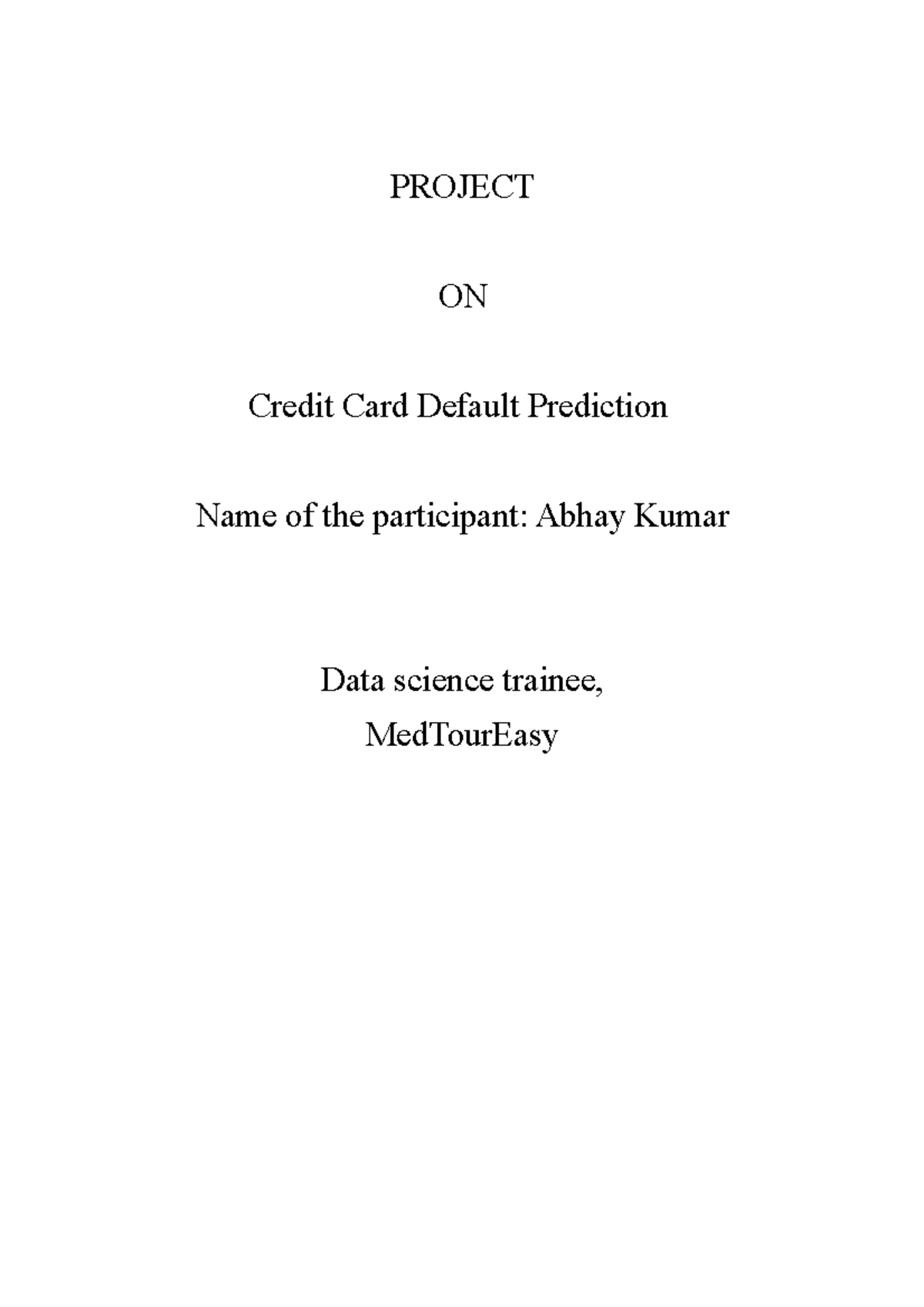 Project - PROJECT ON Credit Card Default Prediction Name of the participant: Abhay Kumar Data ...