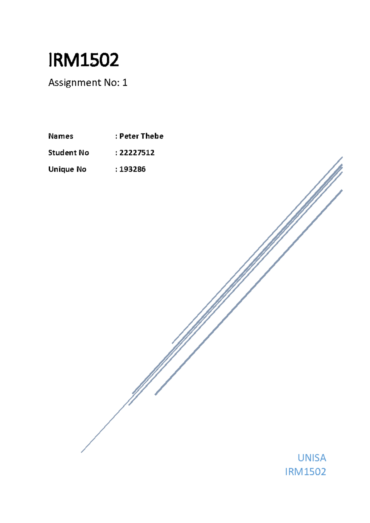 IRM1501 Assignment NO1 - UNISA IRM IRM Assignment No: 1 Names : Peter Thebe Student No ...