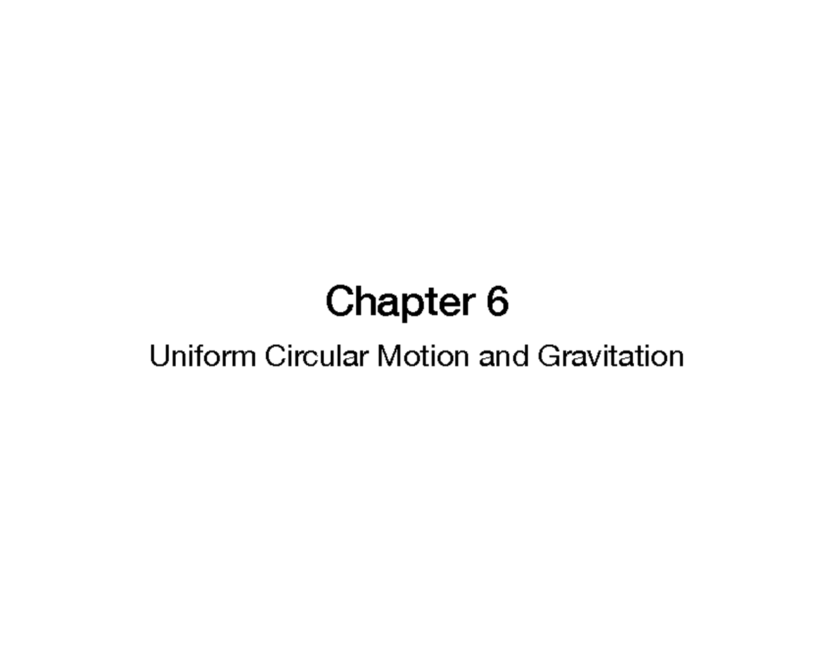 Chapter 6 - circular motion and gravitation - ####### Chapter 6 Uniform ...