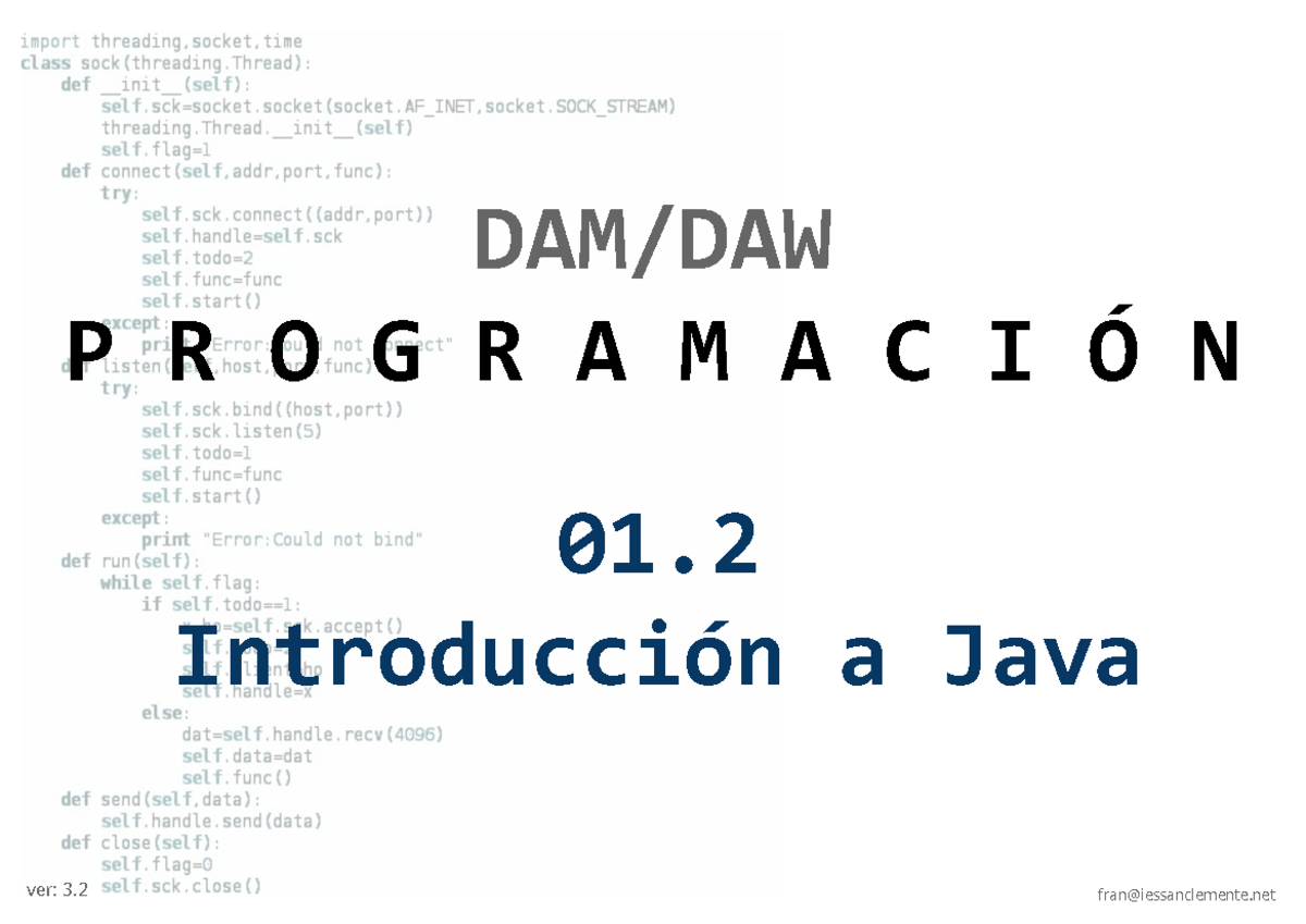 PRG U01.2 - java - P R O G R A M A C I Ó N 01. Introducción a Java ver: 3 fran@iessanclemente ...