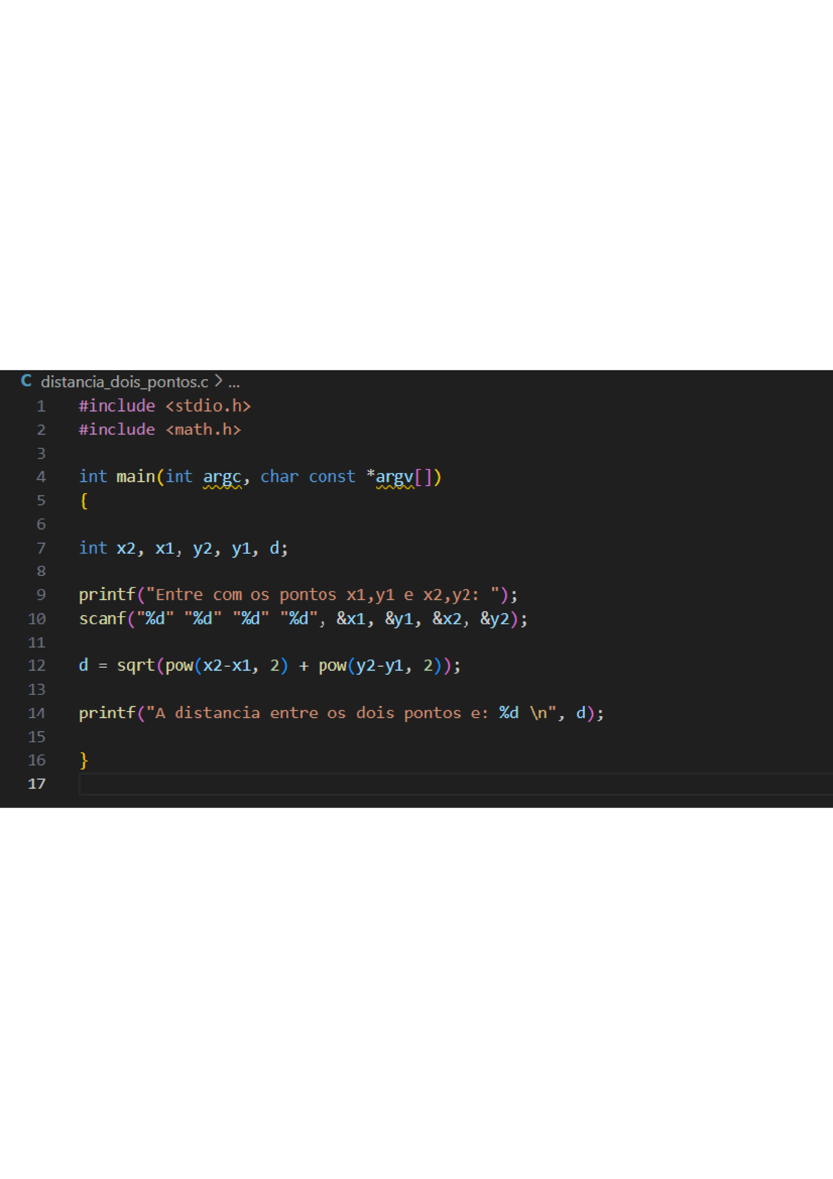 Exer em C - Códigos em C - C distancia_dois_pontos 1 2 3 4 int main(int argc, char const 5 6 7 ...