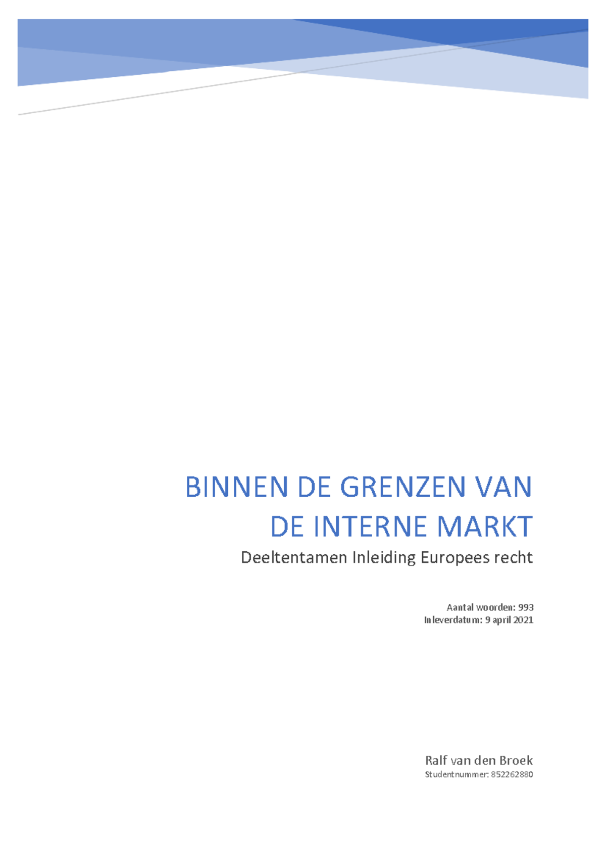 Voorbeeld uitmuntend essay (1) - BINNEN DE GRENZEN VAN DE INTERNE MARKT ...