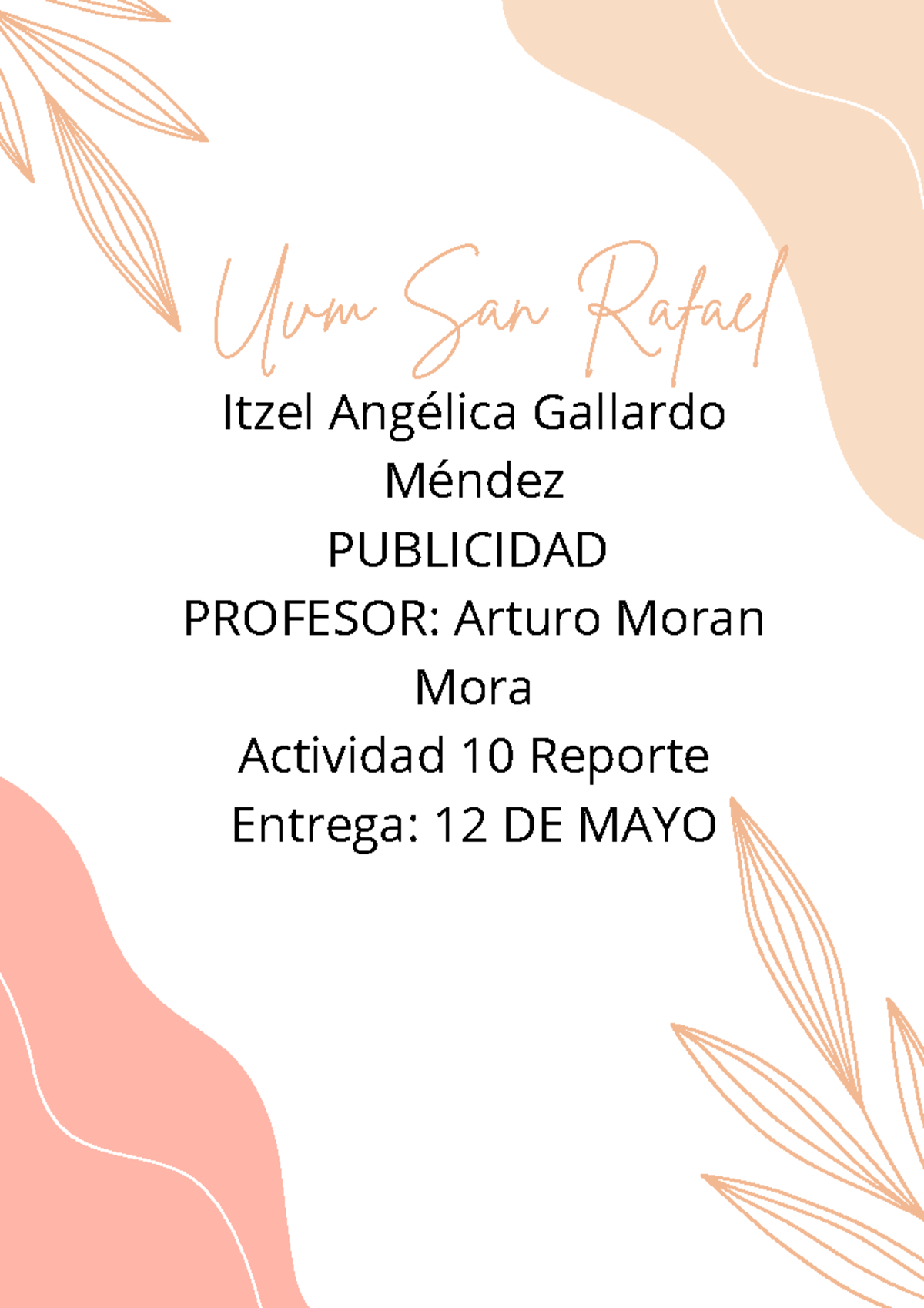 A#10 - Uvm San Rafael Itzel Angélica Gallardo Méndez PUBLICIDAD PROFESOR: Arturo Moran Mora ...