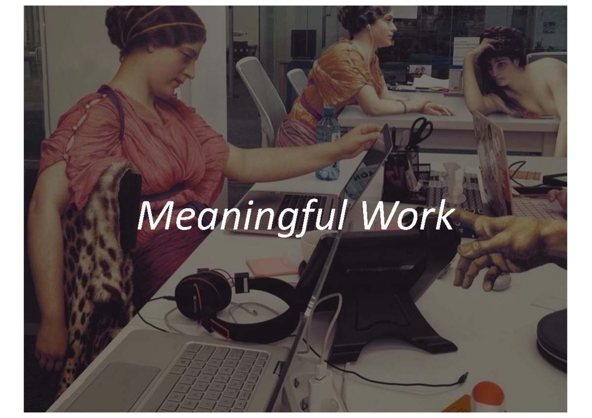 PHI2043F - 2024 - week 8 - meaningful work - Meaningful Work OVERVIEW ...