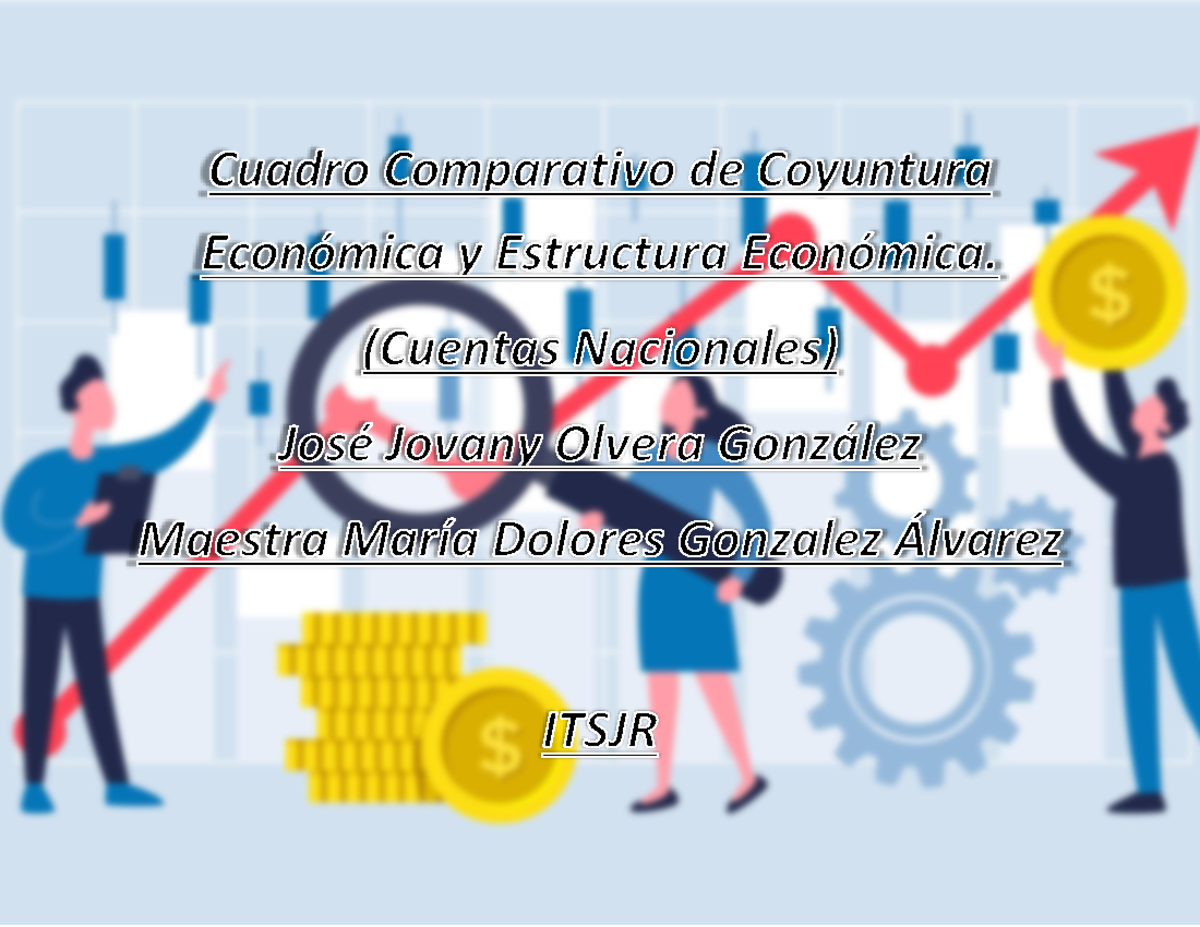 Cuadro Comparativo de Coyuntura Económica y Estructura Económica Jose ...