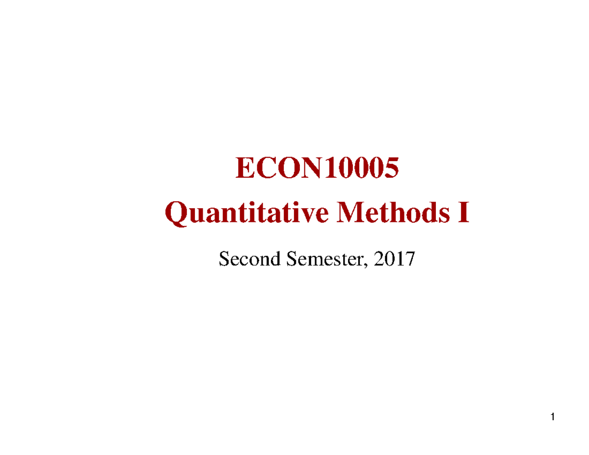 QM1Lec1 S2017QM1Lec1 S2017 - ECON Quantitative Methods I Second Semester, 2017 Staff Lecturer ...