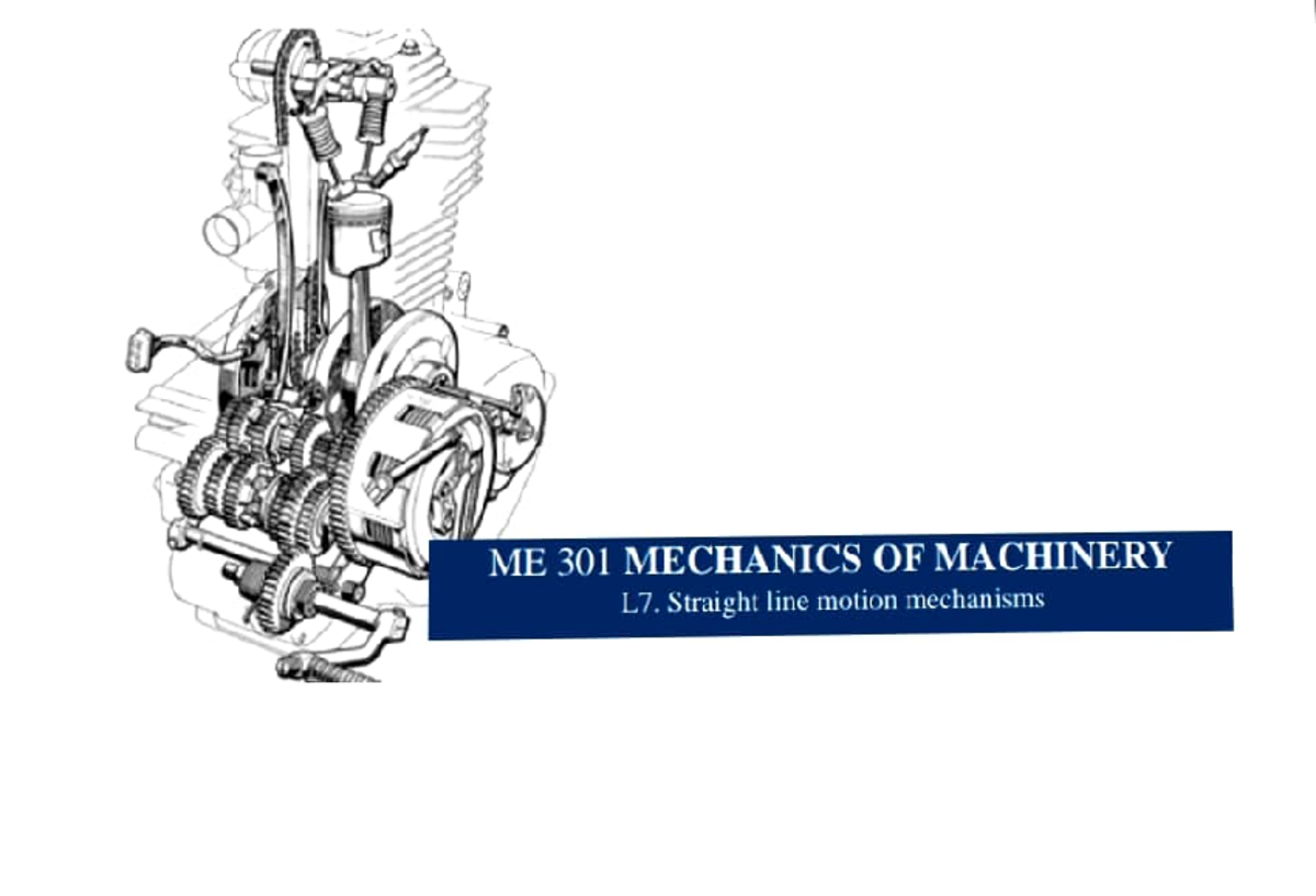 Straight line mechanism - ME 301 MECHANICS OF MACHINERY L7. Straight ...