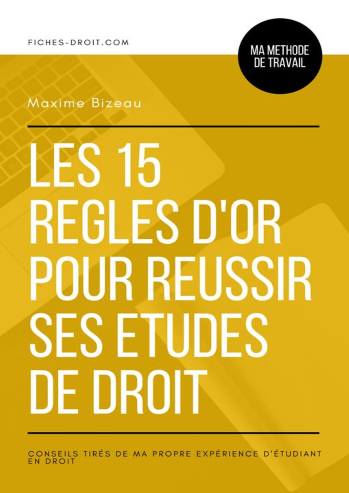 Les 15 règles d'or pour réussir ses études de droit de Maxime Bizeau ...