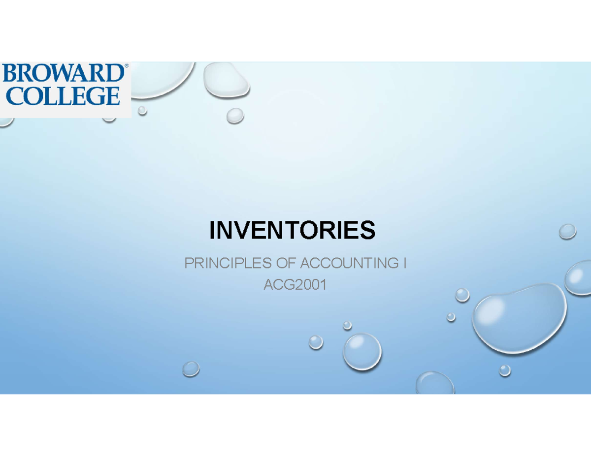 Chapter 9 - 1 slide - INVENTORIES PRINCIPLES OF ACCOUNTING I ACG ...