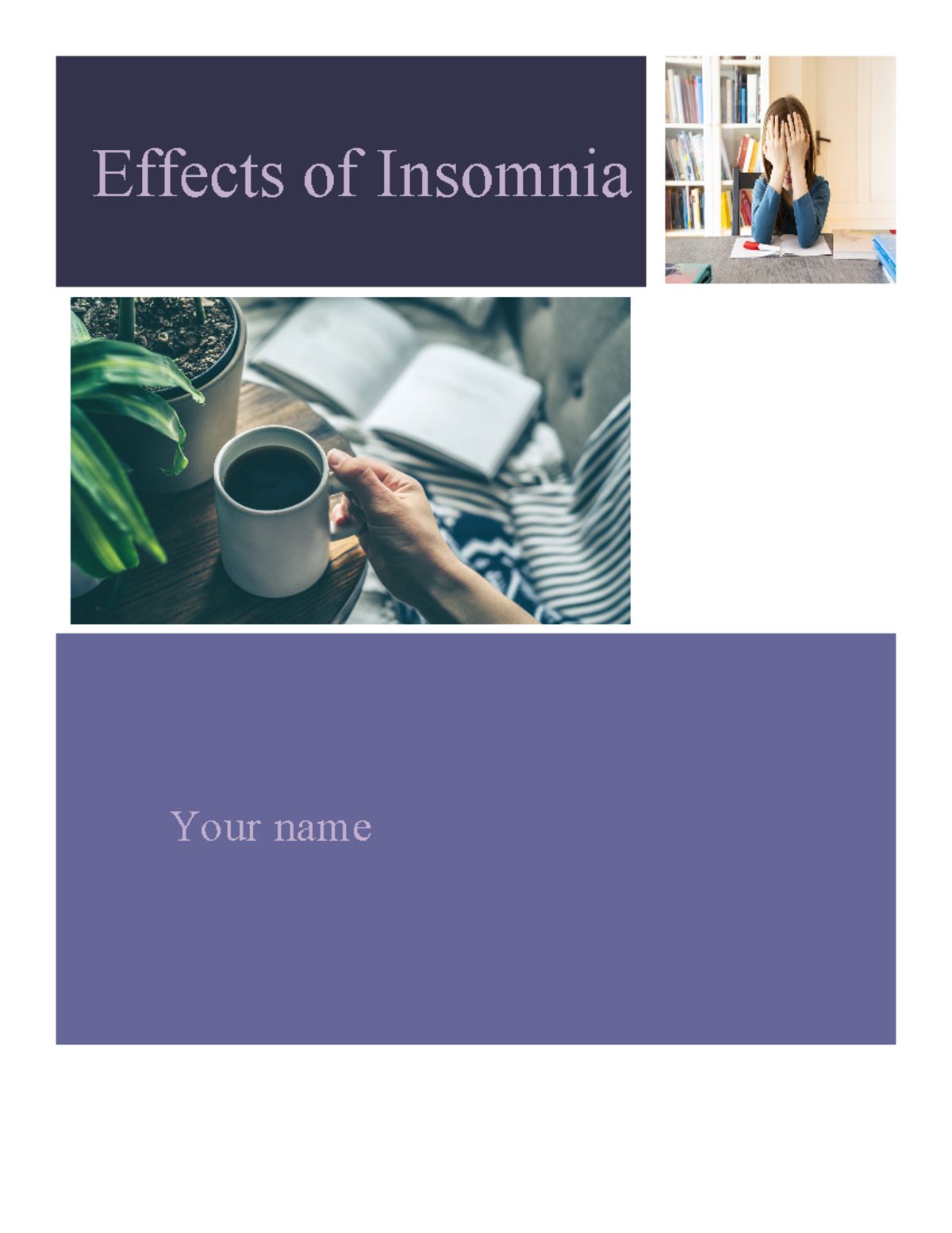 Brochure week 9 - Effects of Insomnia Your name Effects of Insomnia Insomnia can impact people ...