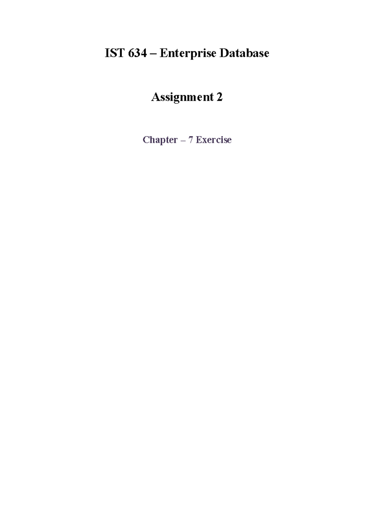 Enterprise Database - Assignement 2 - IST 634 – Enterprise Database Assignment 2 Chapter – 7 ...