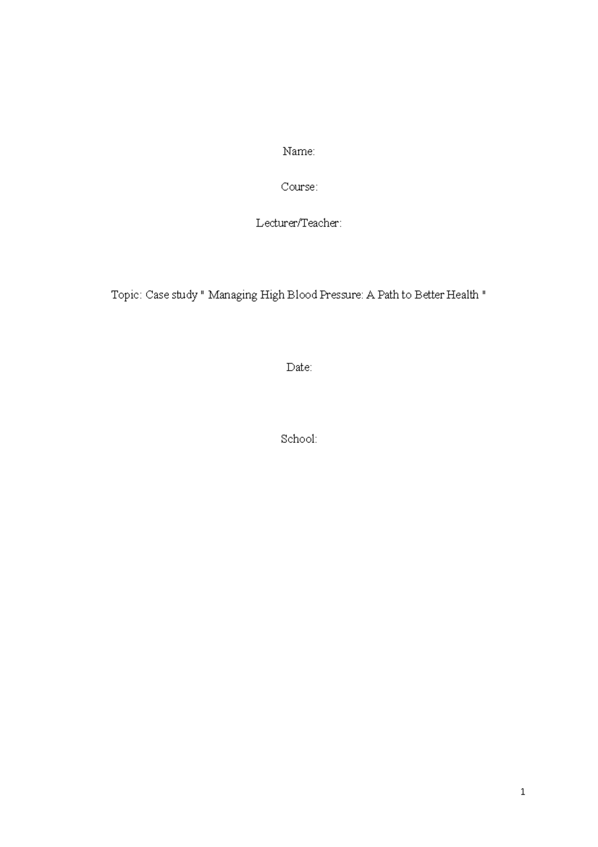 Case study for Hypertension - Name: Course: Lecturer/Teacher: Topic ...