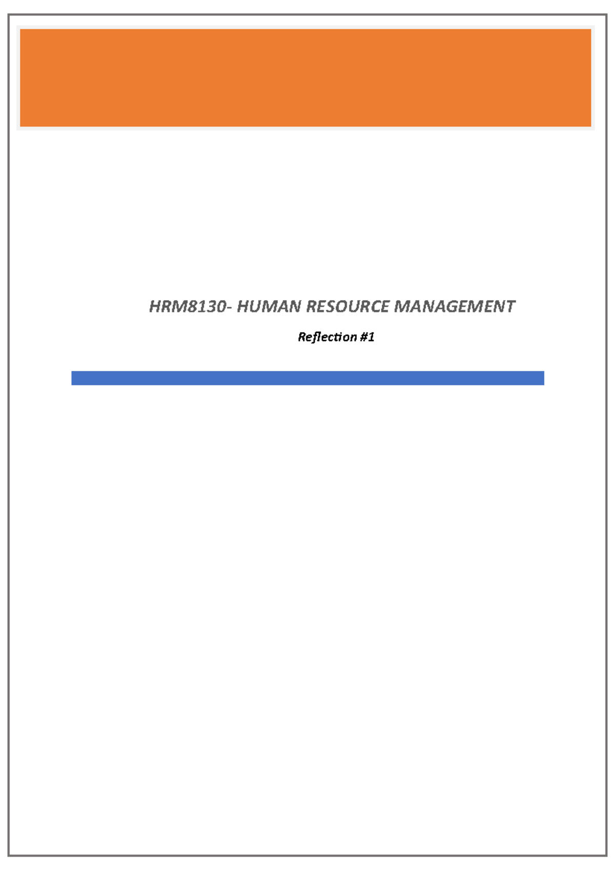 HRM8130-Reflection-1 ASSIGNMENTReflection-1 ASSIGNMENT - HRM8130 Reflection # HRM8130- HUMAN ...
