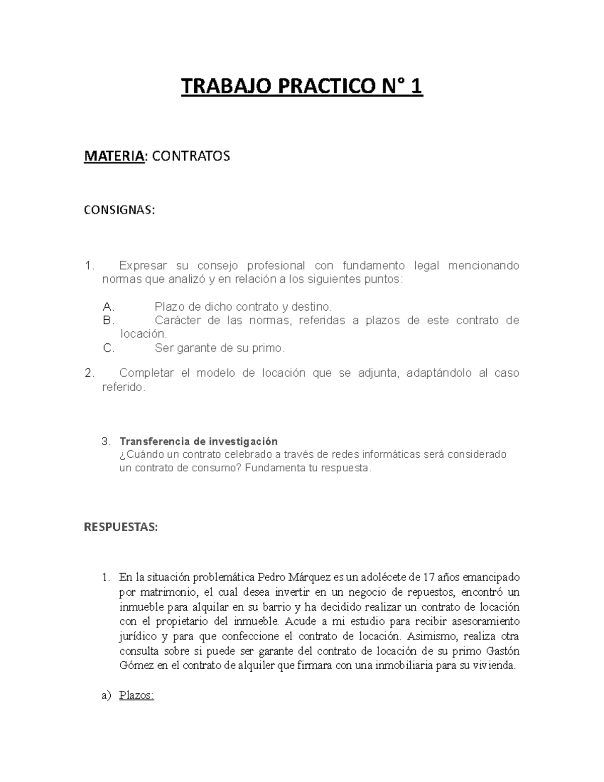 Trabajo Practico 1 contratos - TRABAJO PRACTICO N° 1 MATERIA: CONTRATOS CONSIGNAS: Expresar su ...