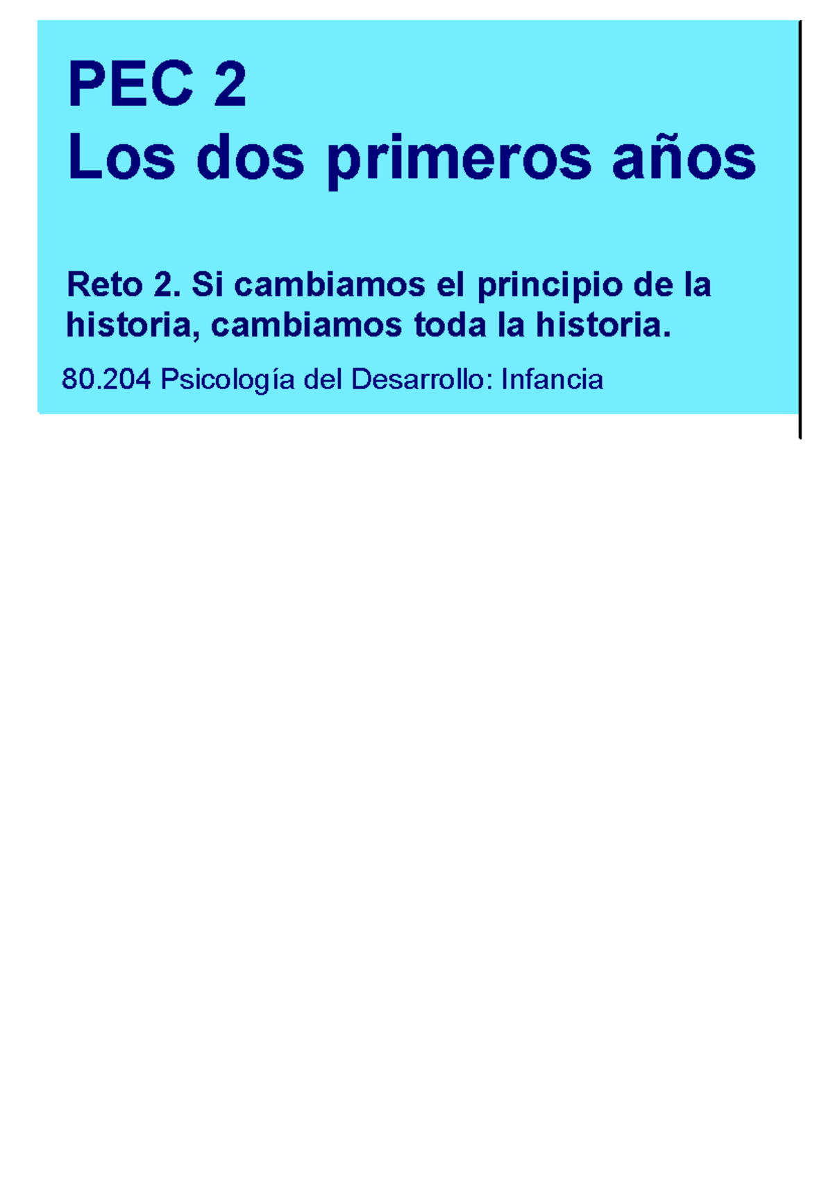 PEC 2 NOTA: A CASTELLANO - PEC 2 Los dos primeros años Reto 2. Si cambiamos el principio de la ...