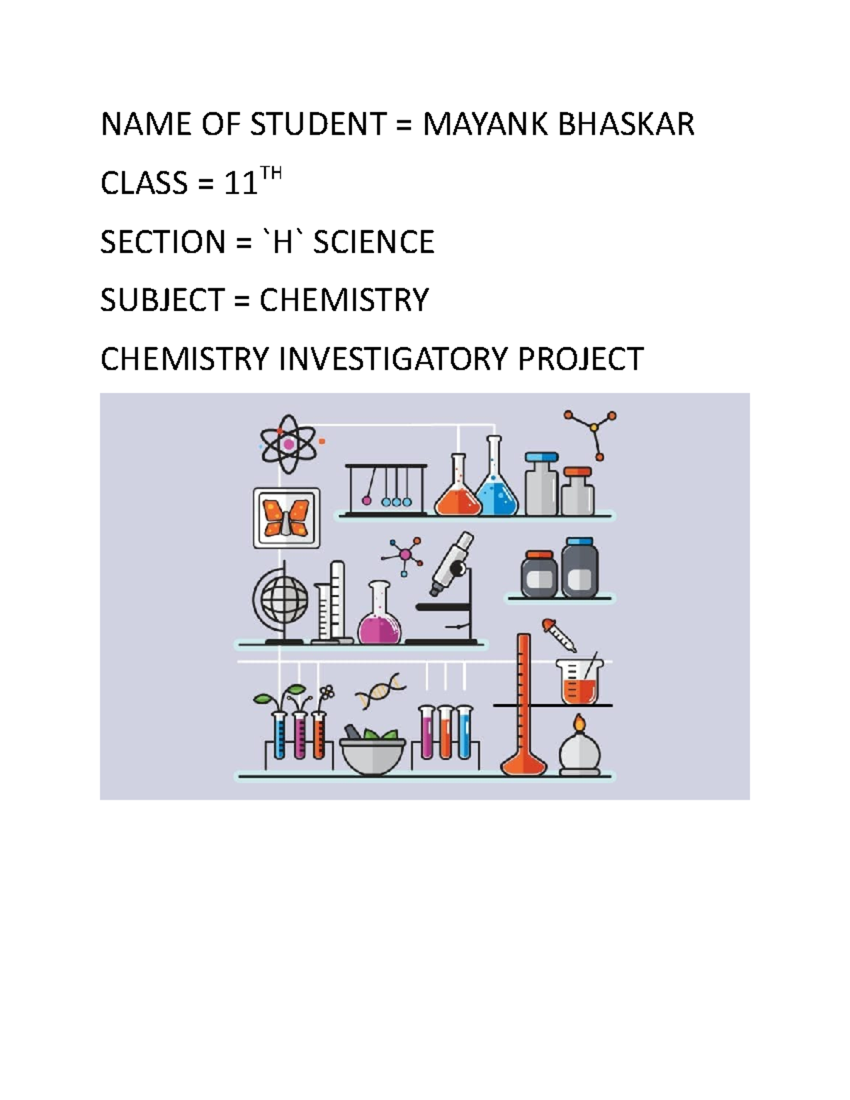 Chemistry project - NAME OF STUDENT = MAYANK BHASKAR CLASS = 11 TH ...