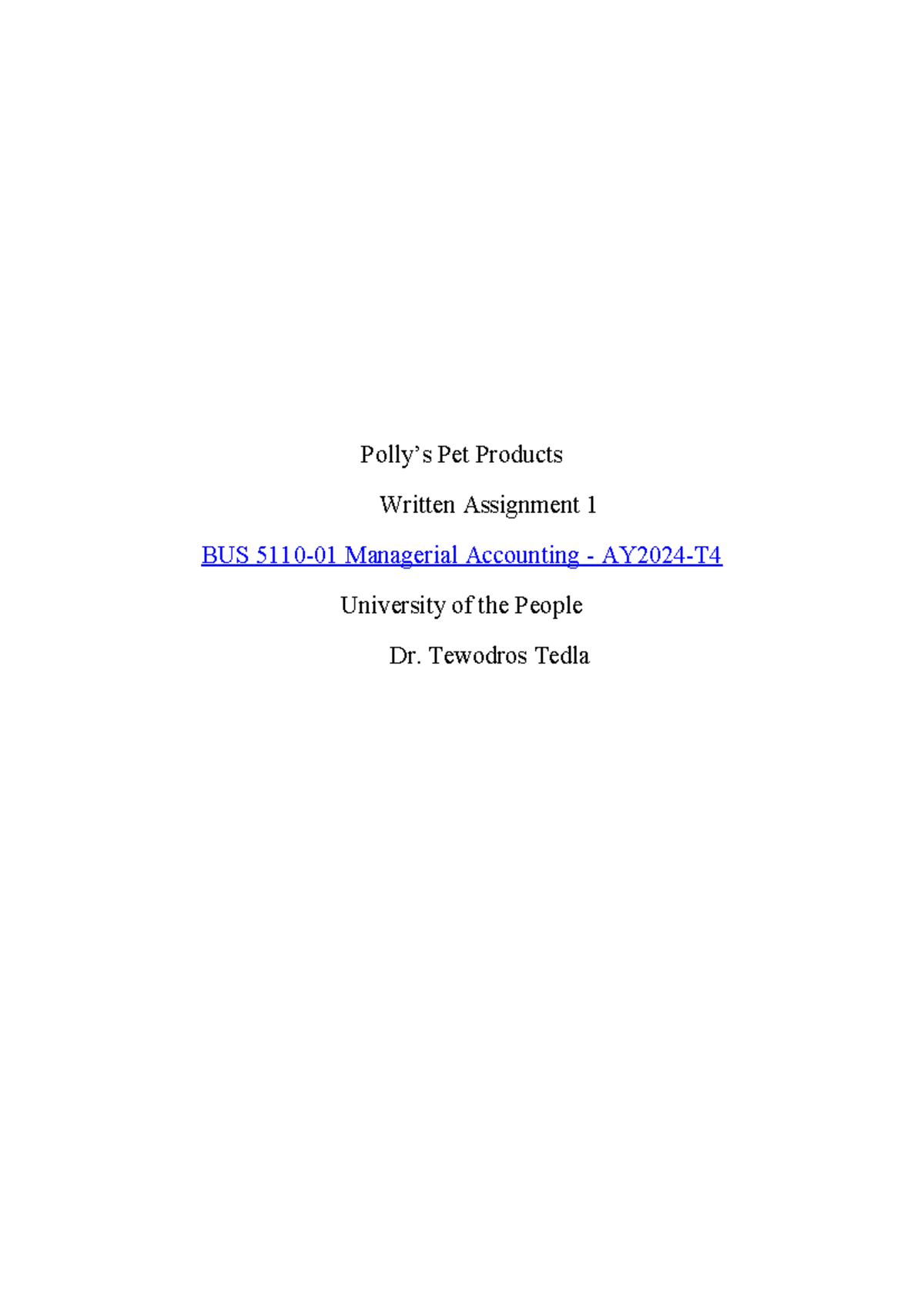 Written assignment 1 - Polly’s Pet Products Written Assignment 1 BUS 5110-01 Managerial ...
