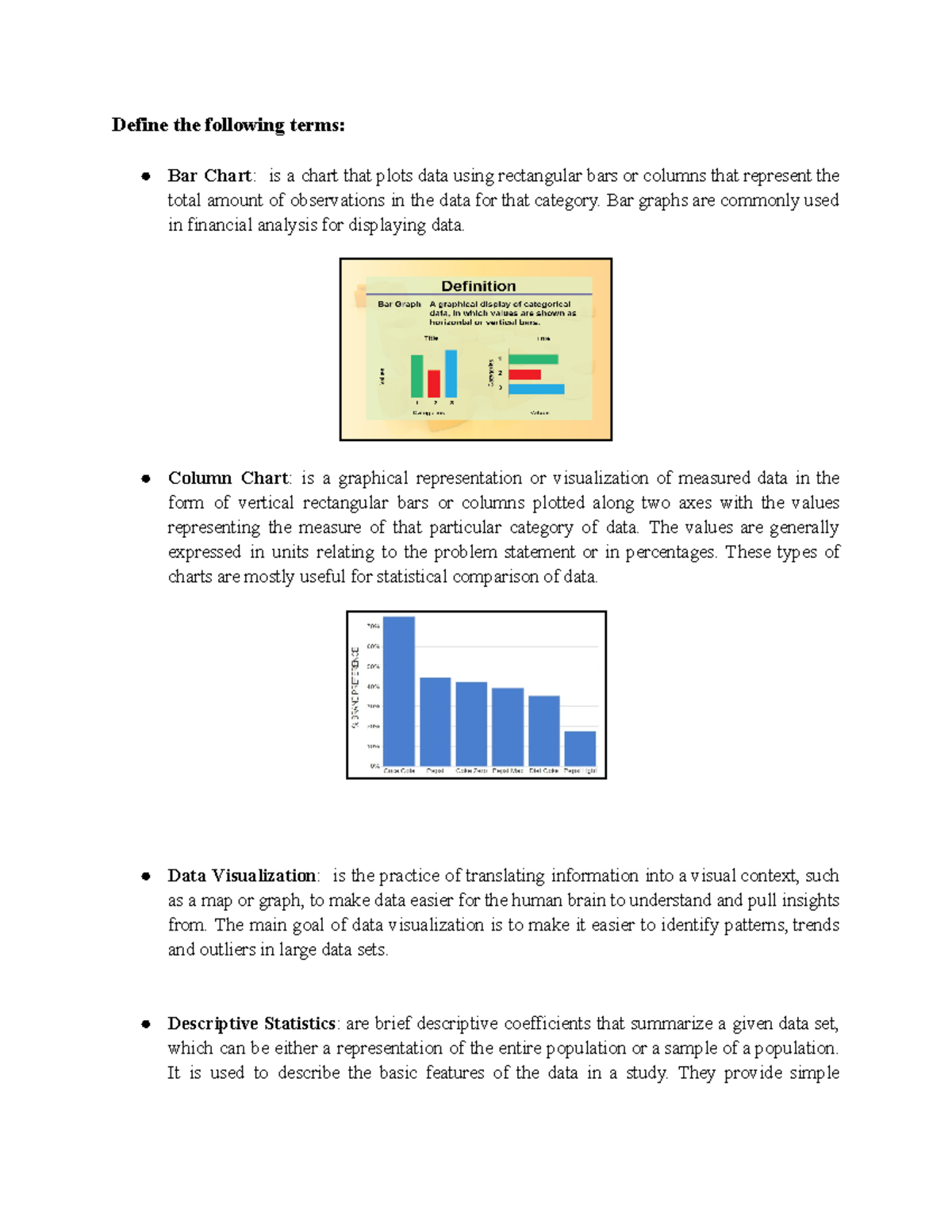 Visualizing and Exploring Data - Define the following terms: Bar Chart : is a chart that plots ...