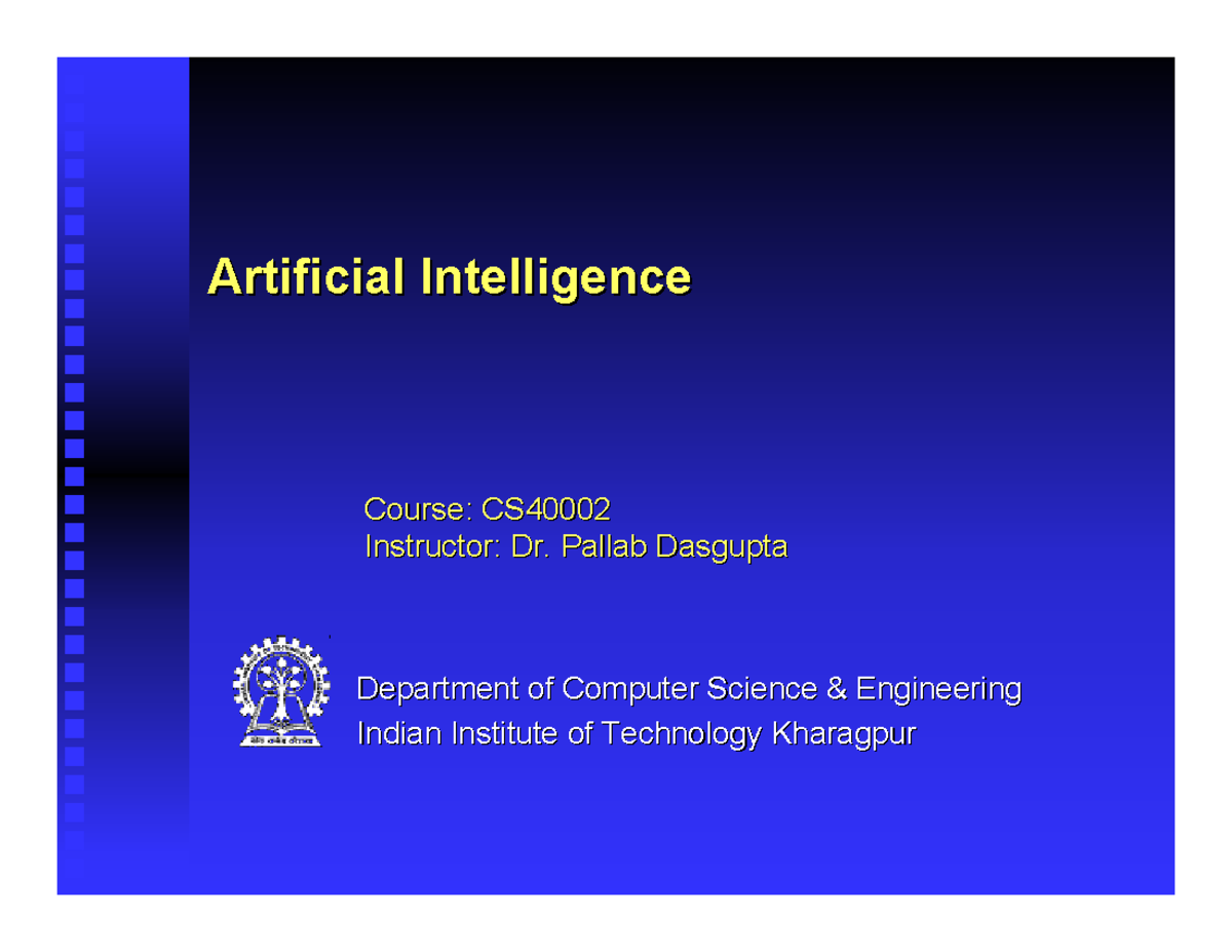 Lec1 - Artificial IntelligenceArtificial Intelligence Course: CS40002 Course: CS Instructor: Dr ...