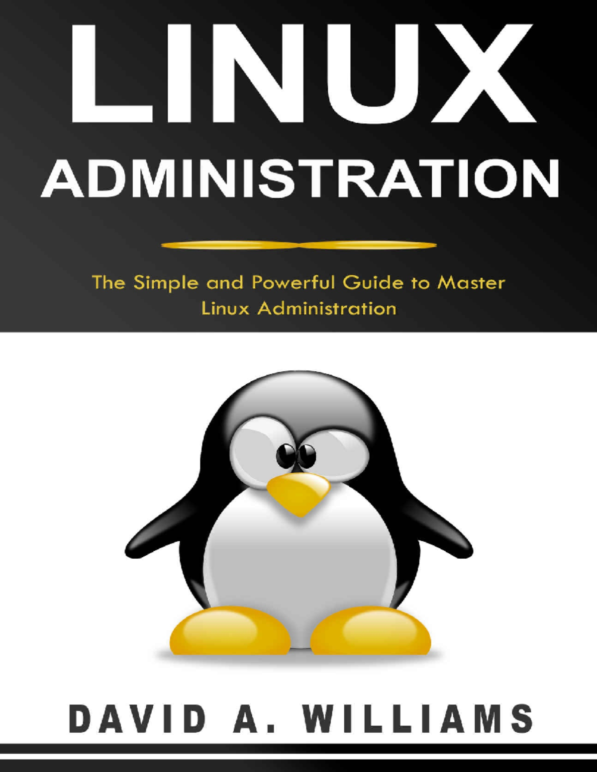 Linux Administration - The Simple and Powerful Guide to Master Linux ...