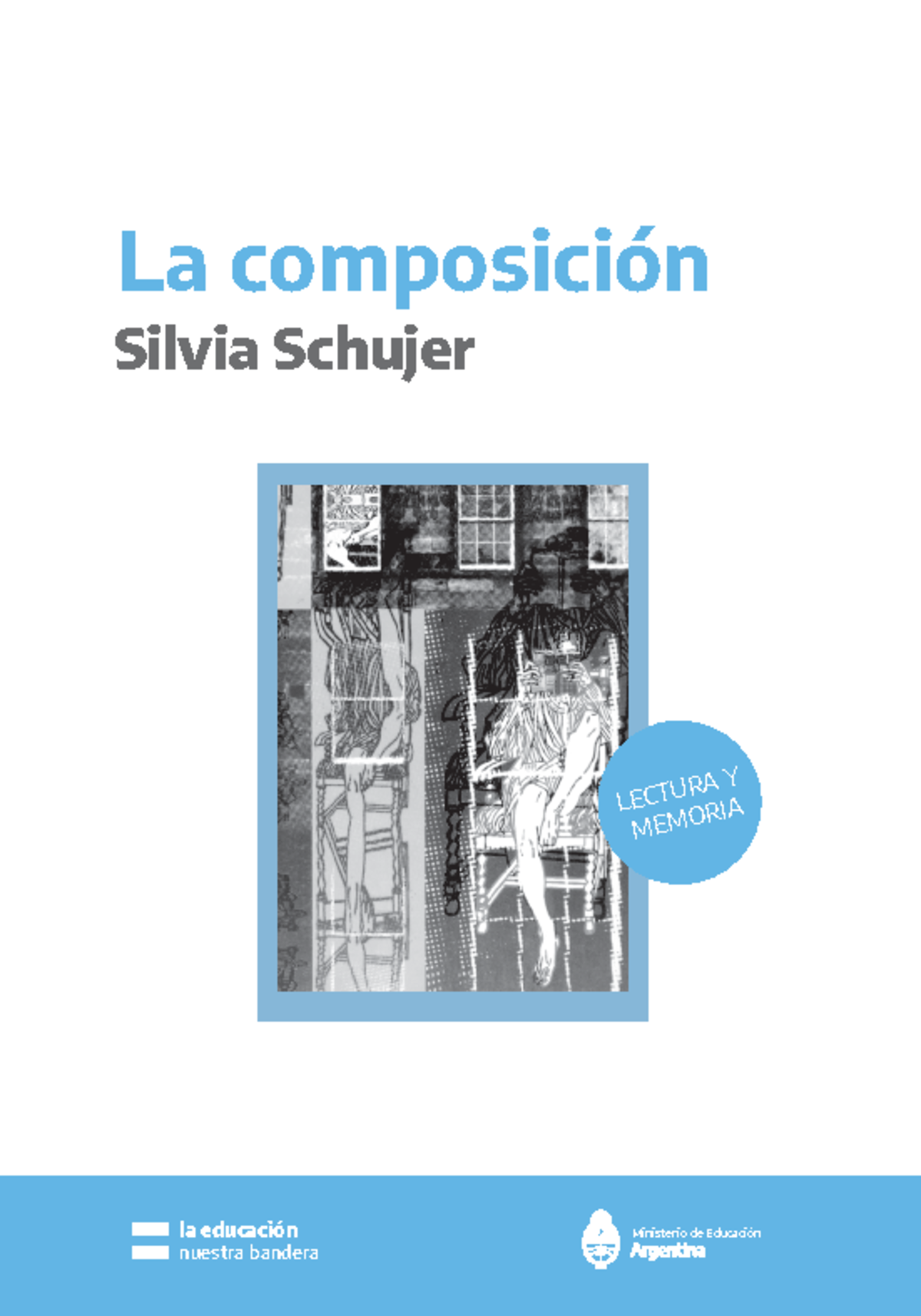 Lacomposicionde Silvia Schujer completo - La composición Silvia Schujer LECTURA Y MEMORIA la ...