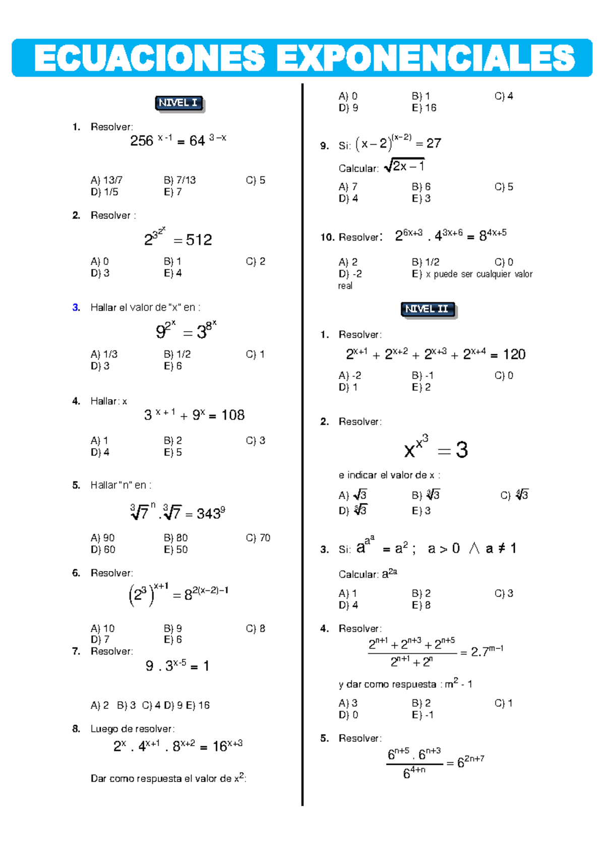 Leyes Exponenciales - Matematica Ejercicios NIVEL I 1. Resolver: 256 x - 1 = 64 3 – x A) 13/7 B ...