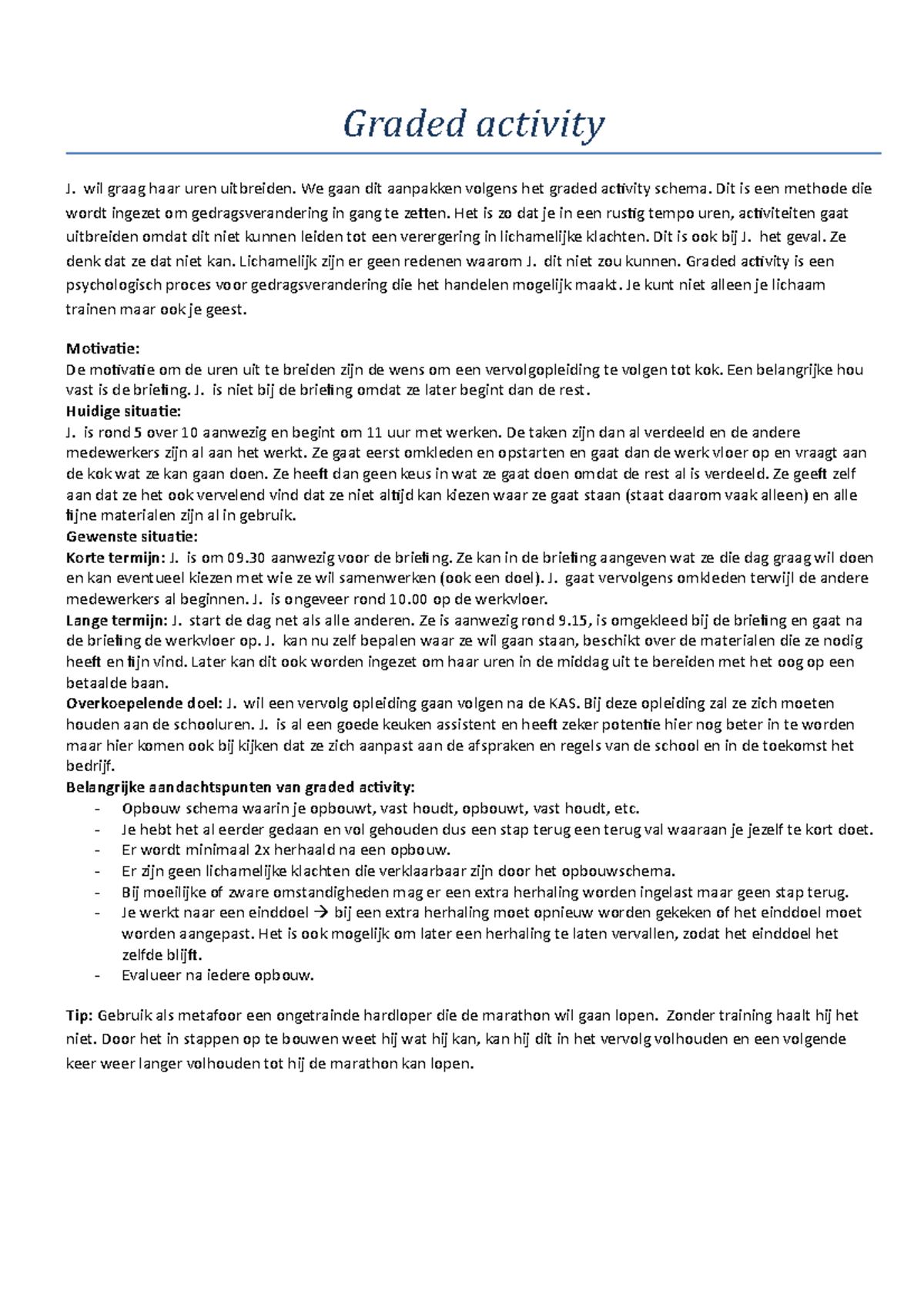 Graded activity - wil graag haar uren uitbreiden. We gaan dit aanpakken ...