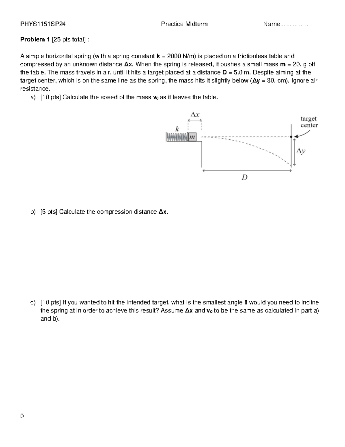 Midterm Practice - Practice Midterm Name................. PHYS1151SP2 4 Problem 1 [25 pts total ...