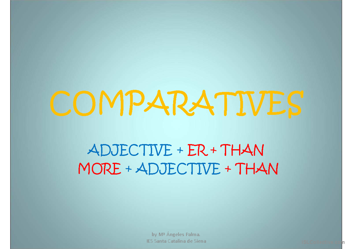 Comparatives - fdfdfd - COMPARATIVES ADJECTIVE + ER + THAN MORE ...