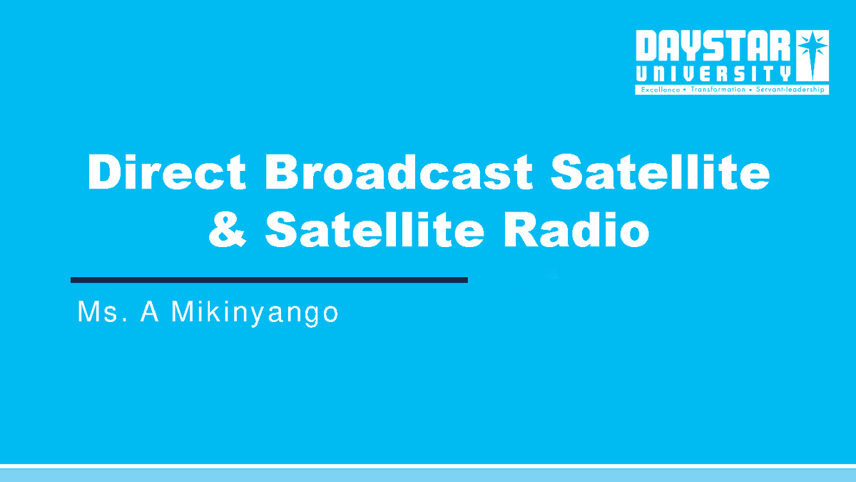 Lecture 8 Direct Broadcast Satellite Satellite Radio - Ms. A Mikinyango ...