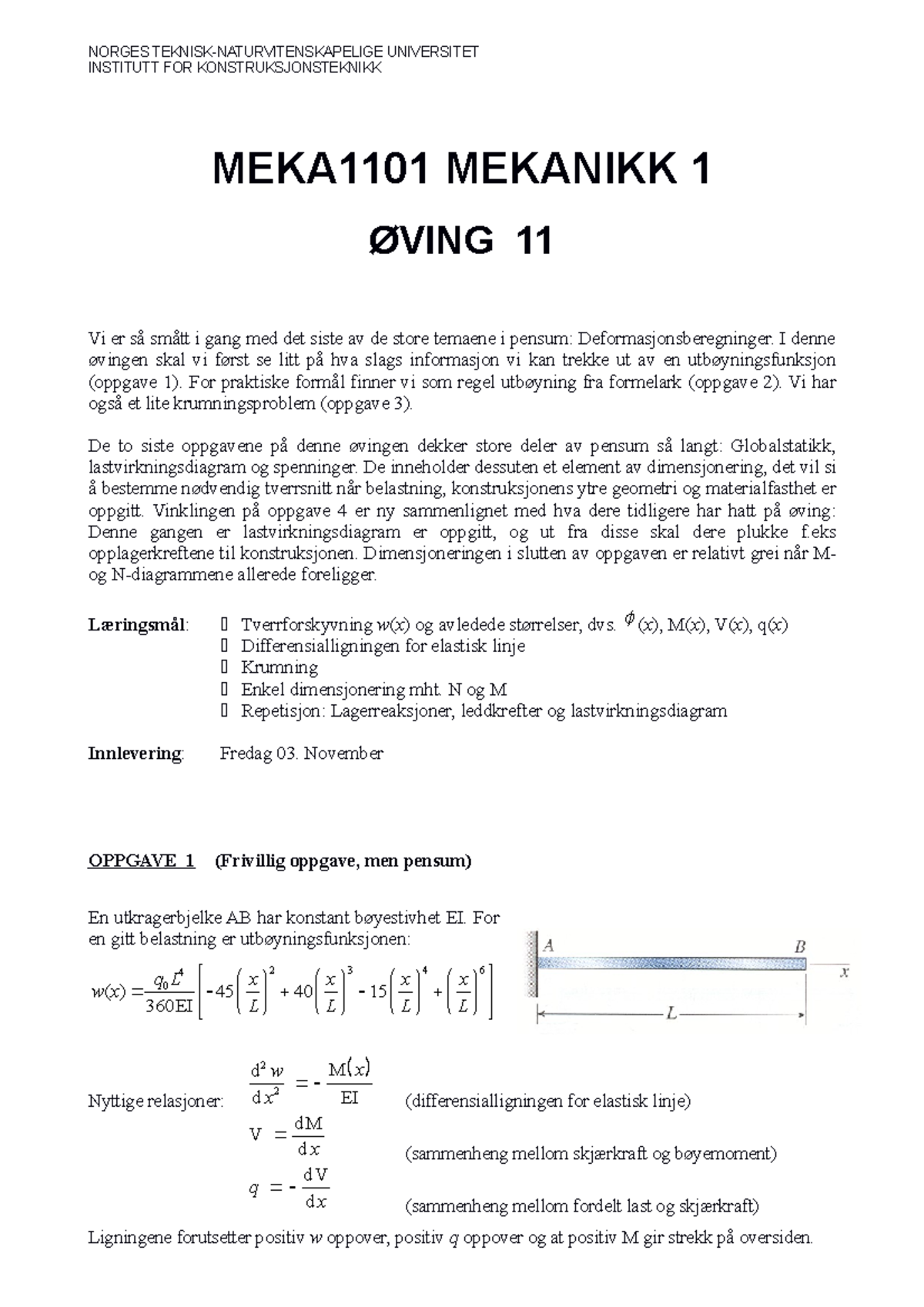 Øving 11 - INSTITUTT FOR KONSTRUKSJONSTEKNIKK MEKA1101 MEKANIKK 1 ØVING 11 Vi er så smått i gang ...
