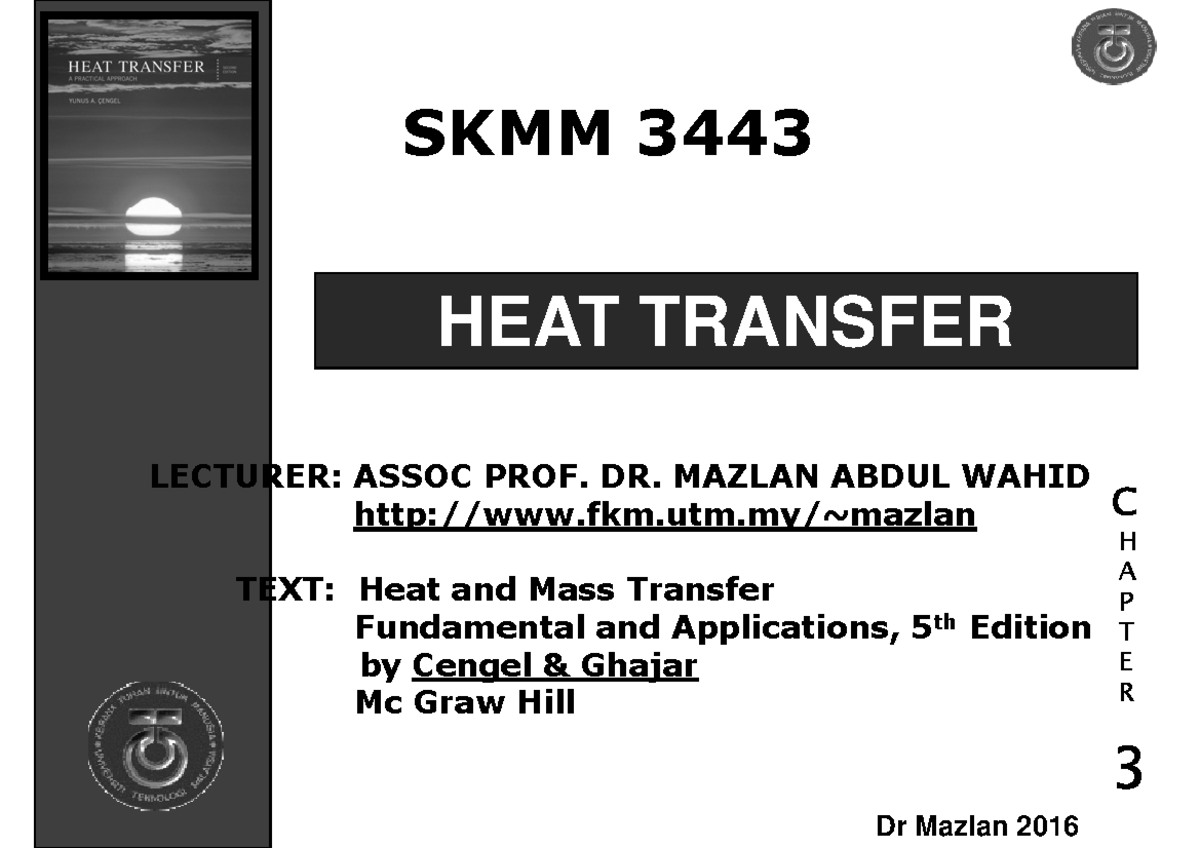 HT Cengel - Chapter 3 - Mazlan 2016 - H E A T T R A N S F E R SKMM 3443 ...