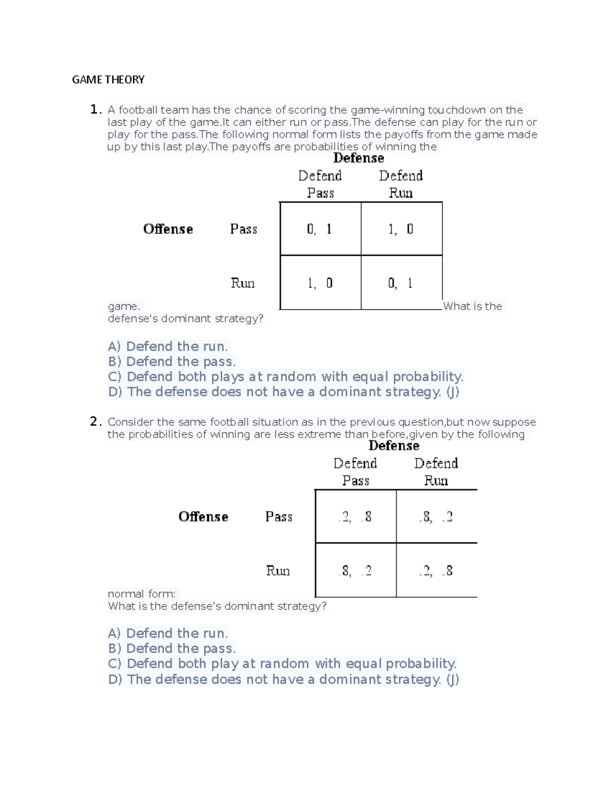 GAME Theory Questions - GAME THEORY 1. A football team has the chance ...